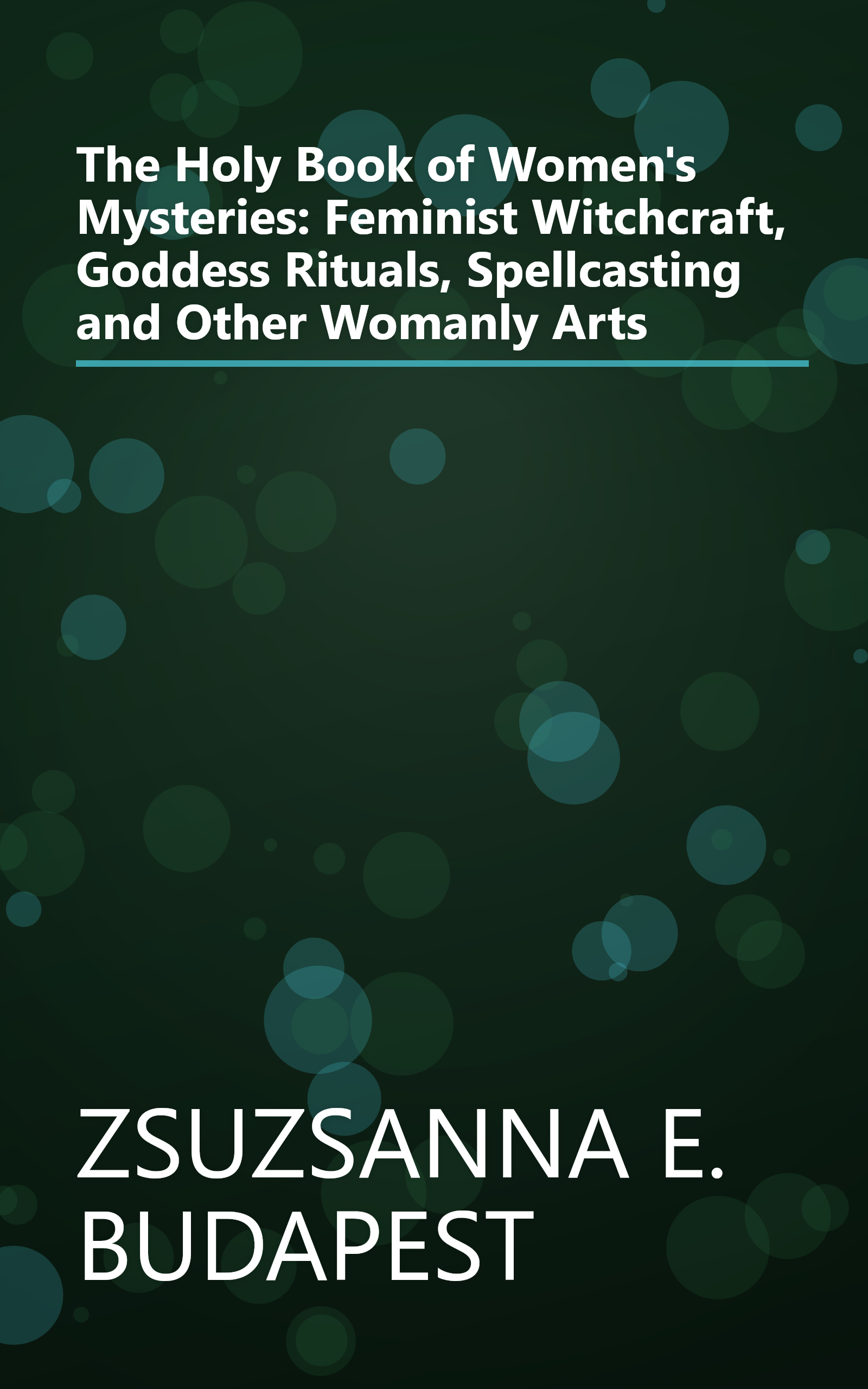 The Holy Book of Women's Mysteries: Feminist Witchcraft, Goddess Rituals, Spellcasting and Other Womanly Arts book cover