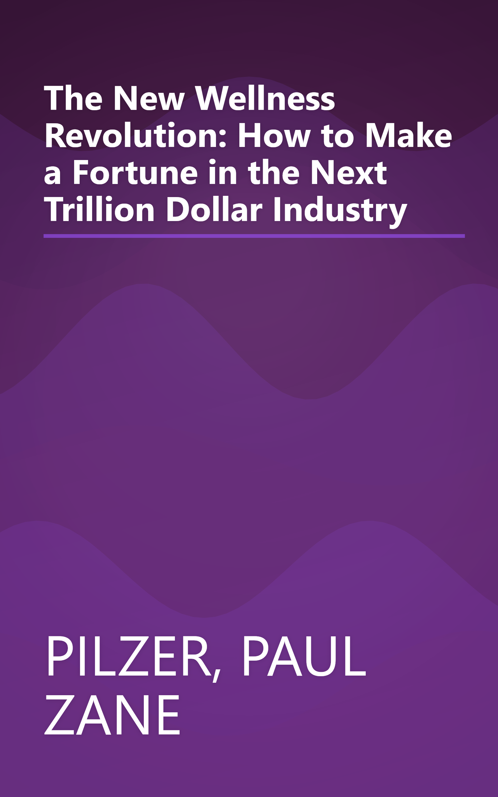 The New Wellness Revolution: How to Make a Fortune in the Next Trillion Dollar Industry book cover