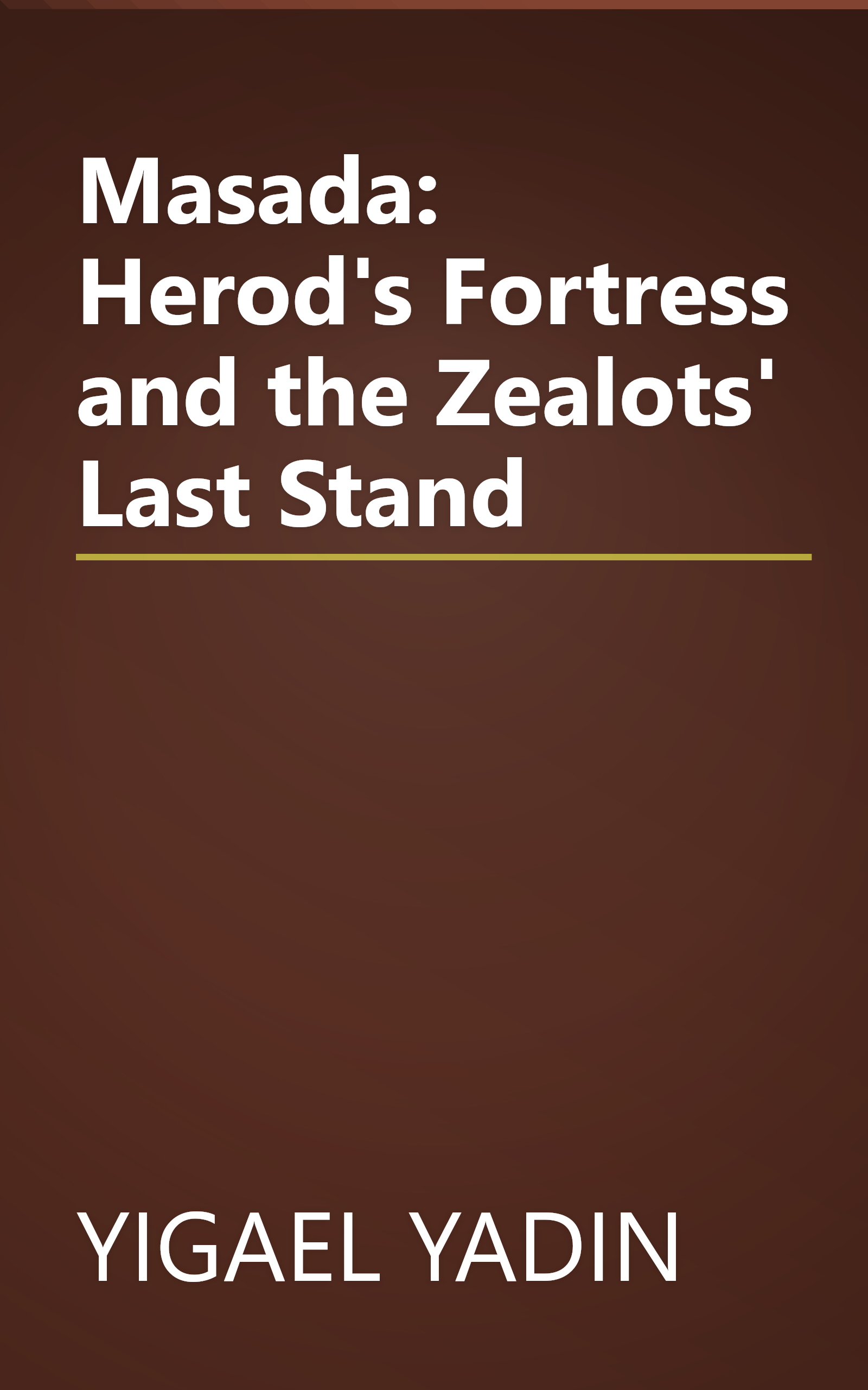 Masada: Herod's Fortress and the Zealots' Last Stand book cover