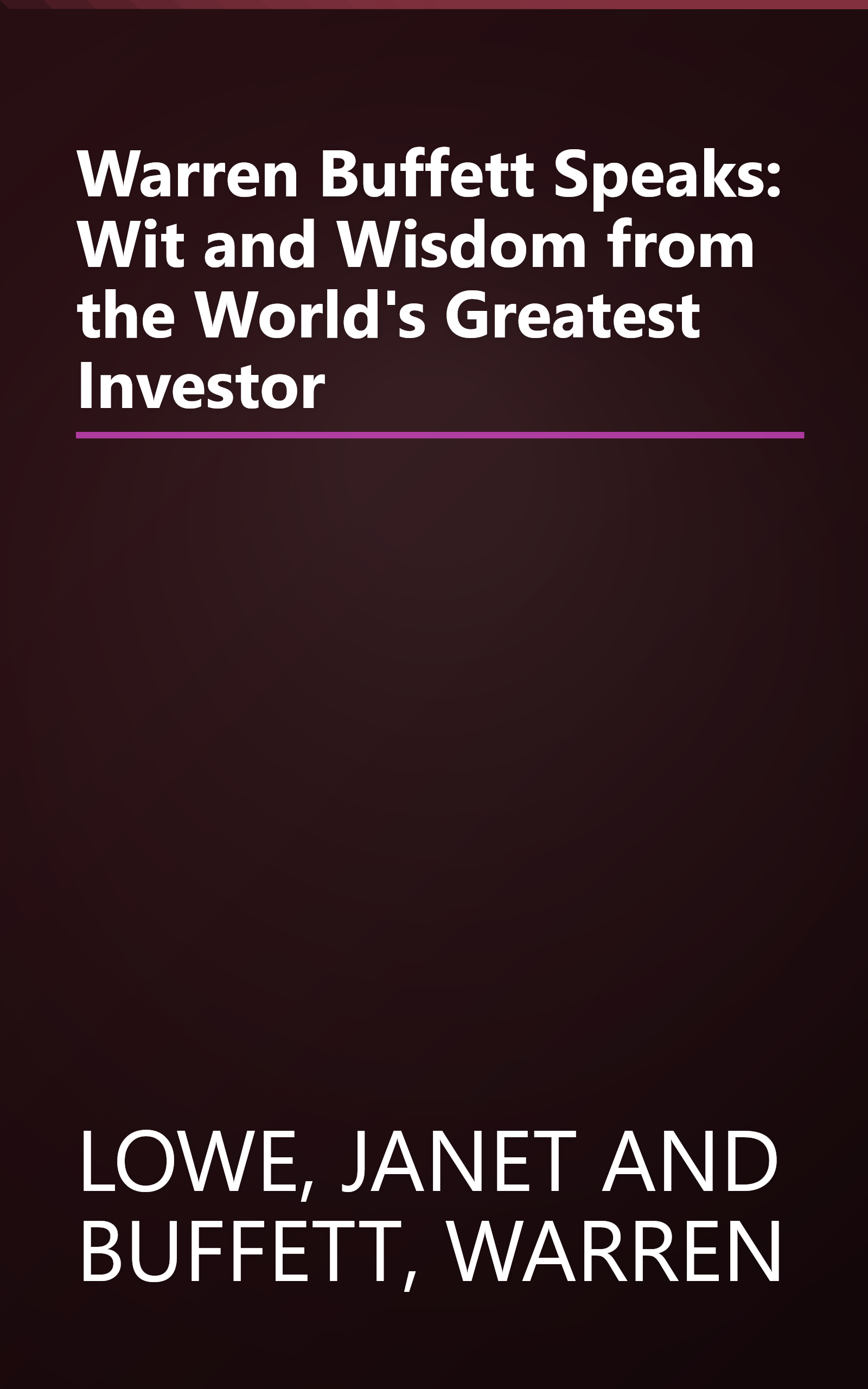 Warren Buffett Speaks: Wit and Wisdom from the World's Greatest Investor book cover
