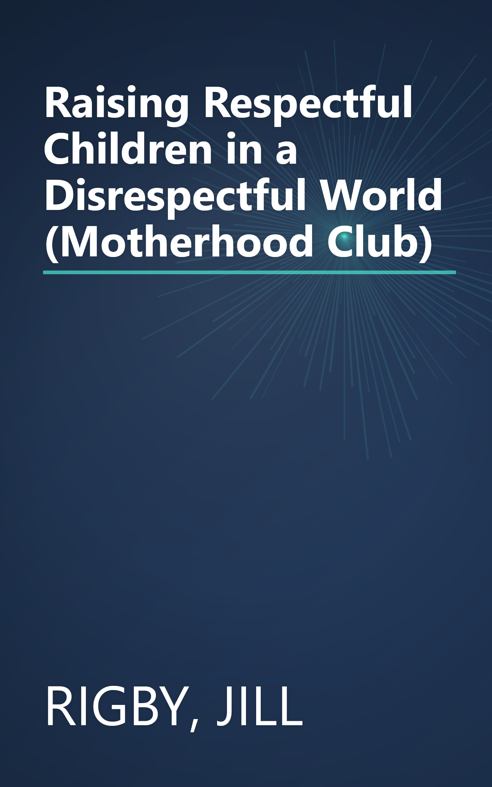Raising Respectful Children in a Disrespectful World (Motherhood Club) book cover