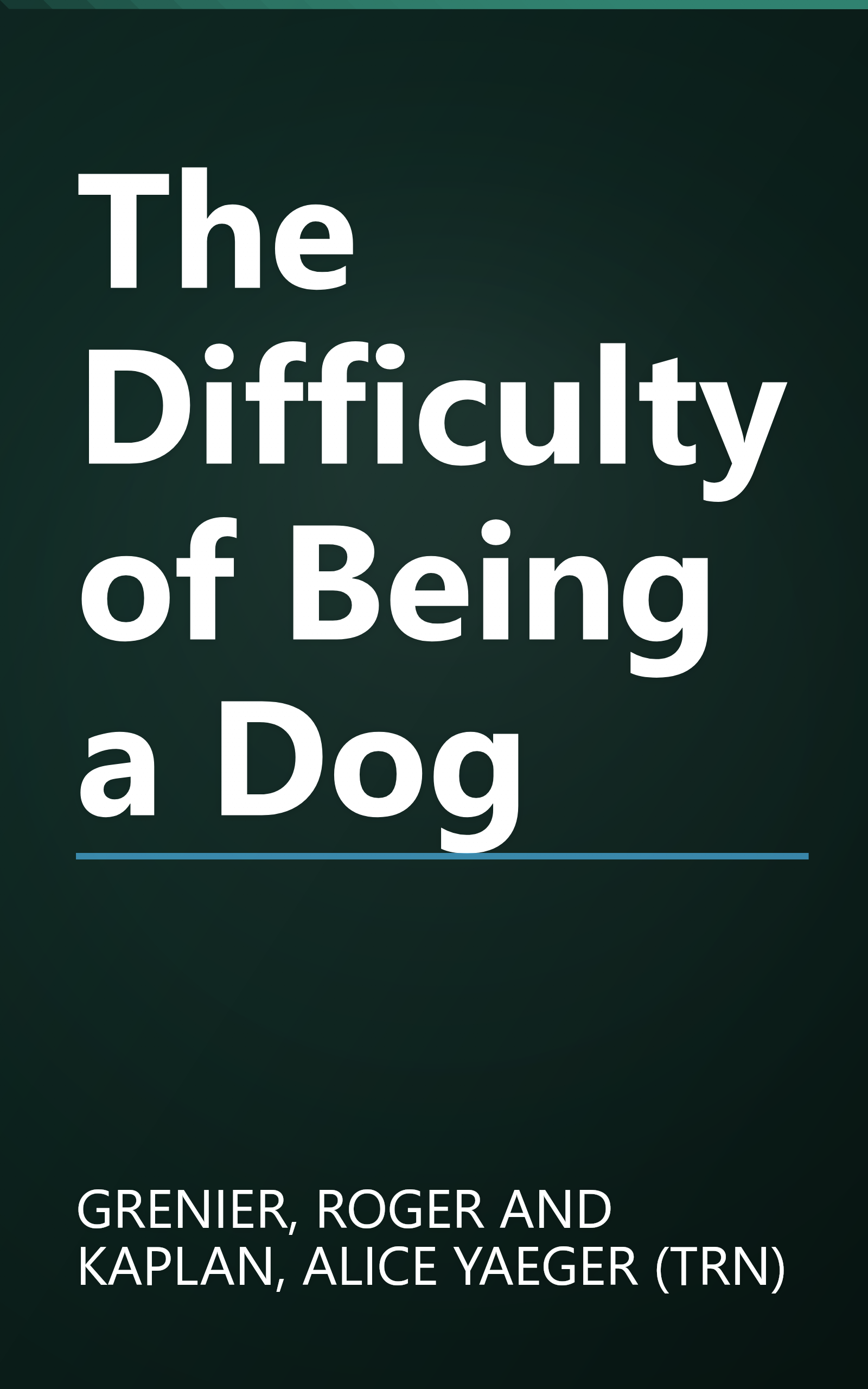 The Difficulty of Being a Dog book cover