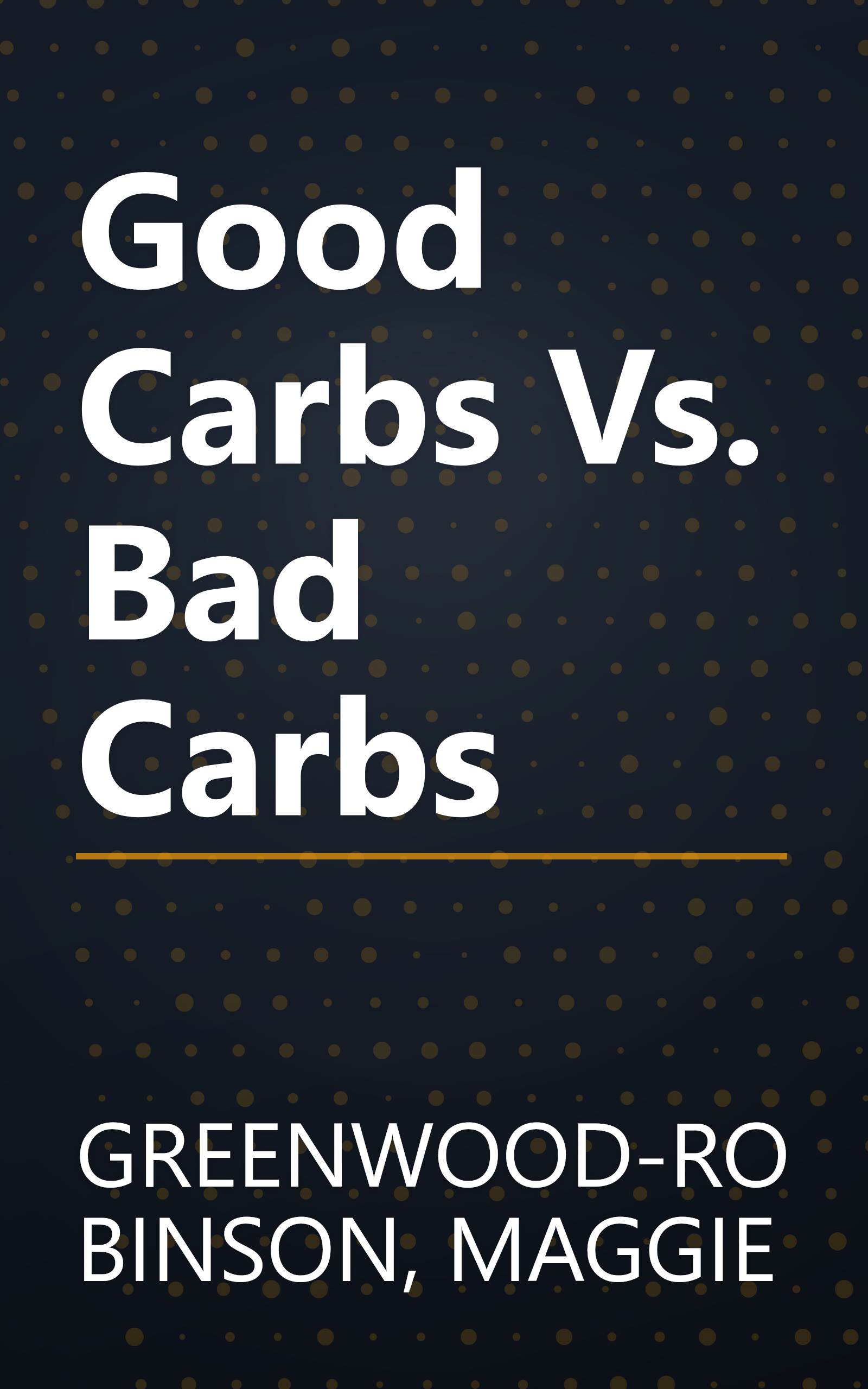 Good Carbs Vs. Bad Carbs book cover