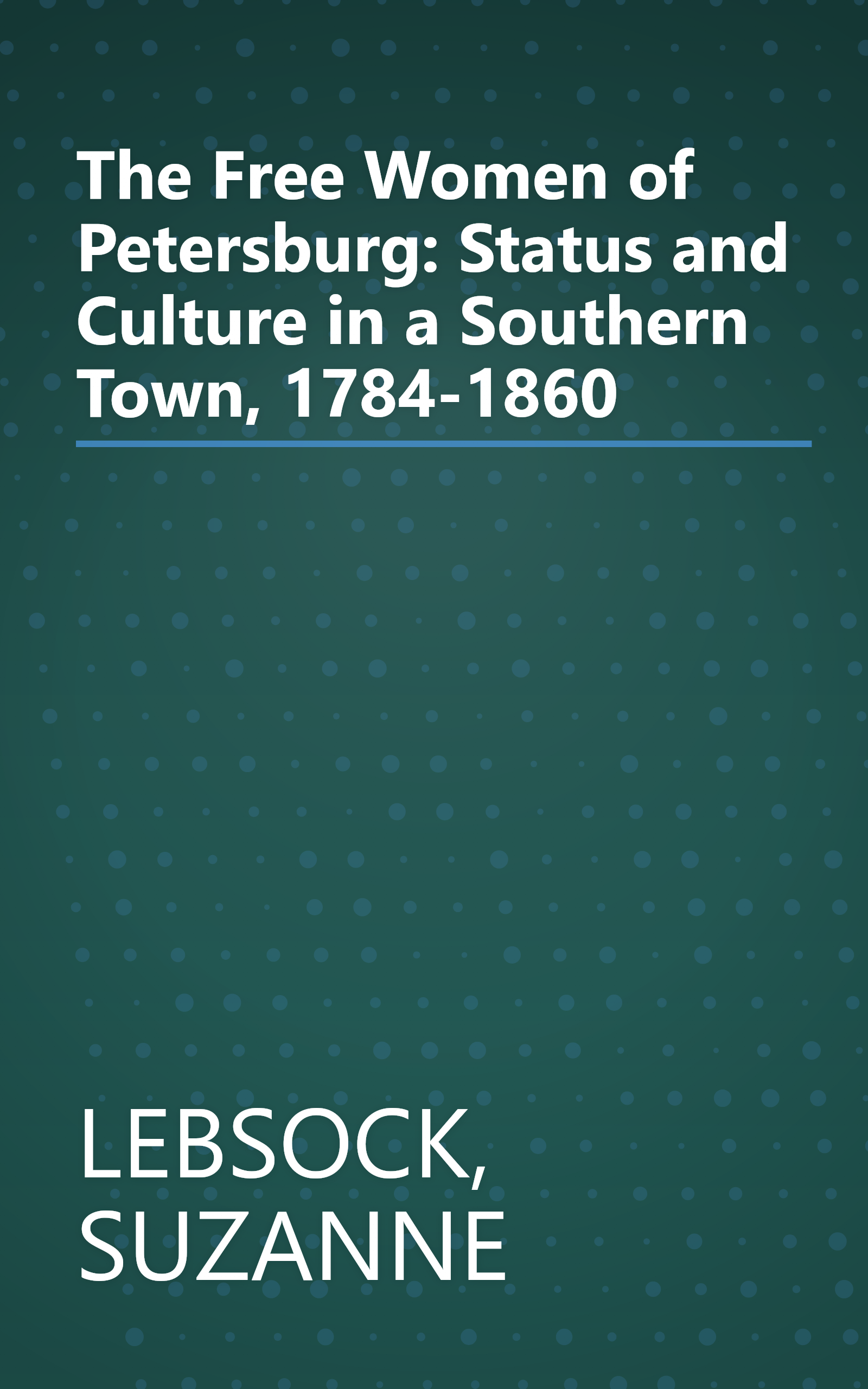 The Free Women of Petersburg: Status and Culture in a Southern Town, 1784-1860 book cover