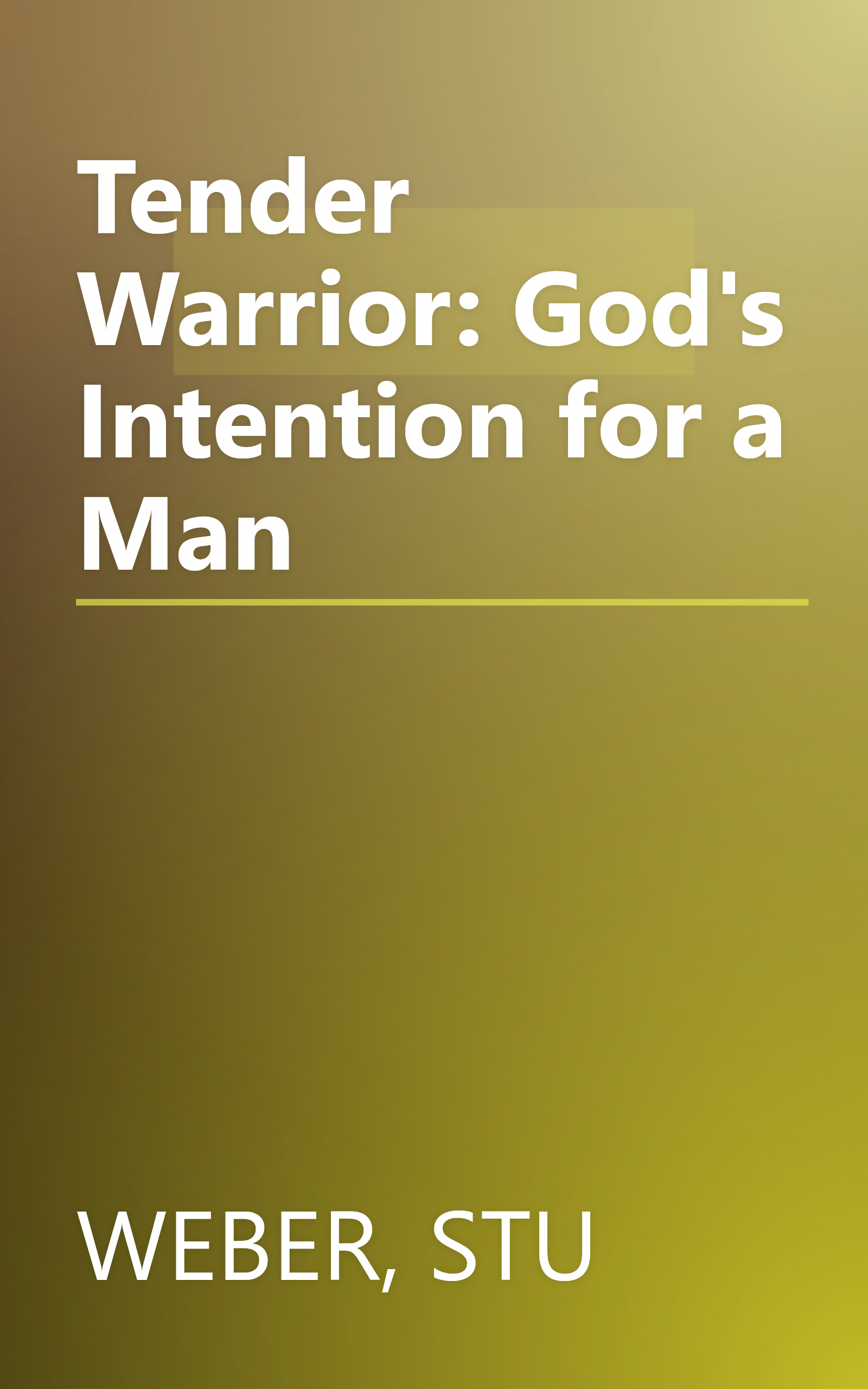 Tender Warrior: God's Intention for a Man book cover