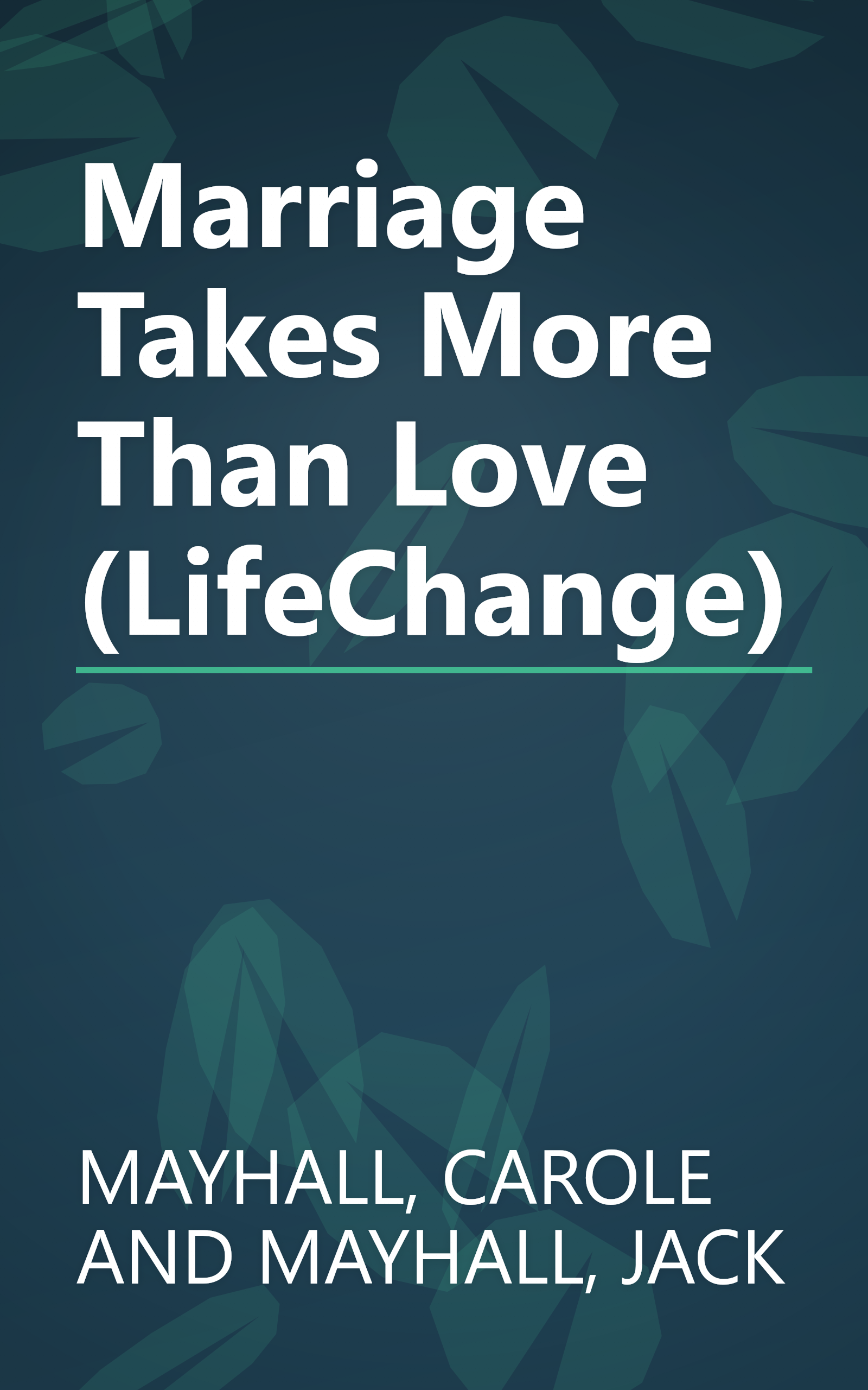 Marriage Takes More Than Love (LifeChange) book cover