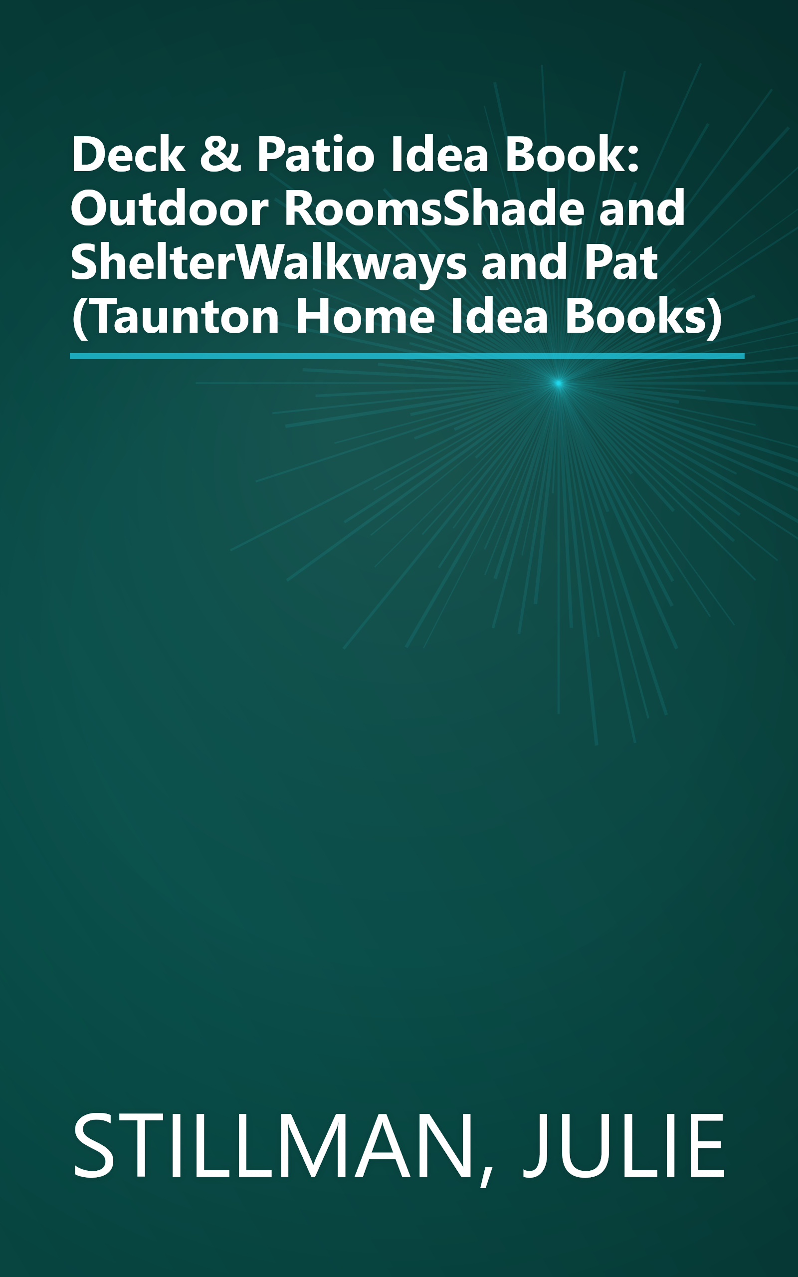 Deck & Patio Idea Book: Outdoor RoomsShade and ShelterWalkways and Pat (Taunton Home Idea Books) book cover