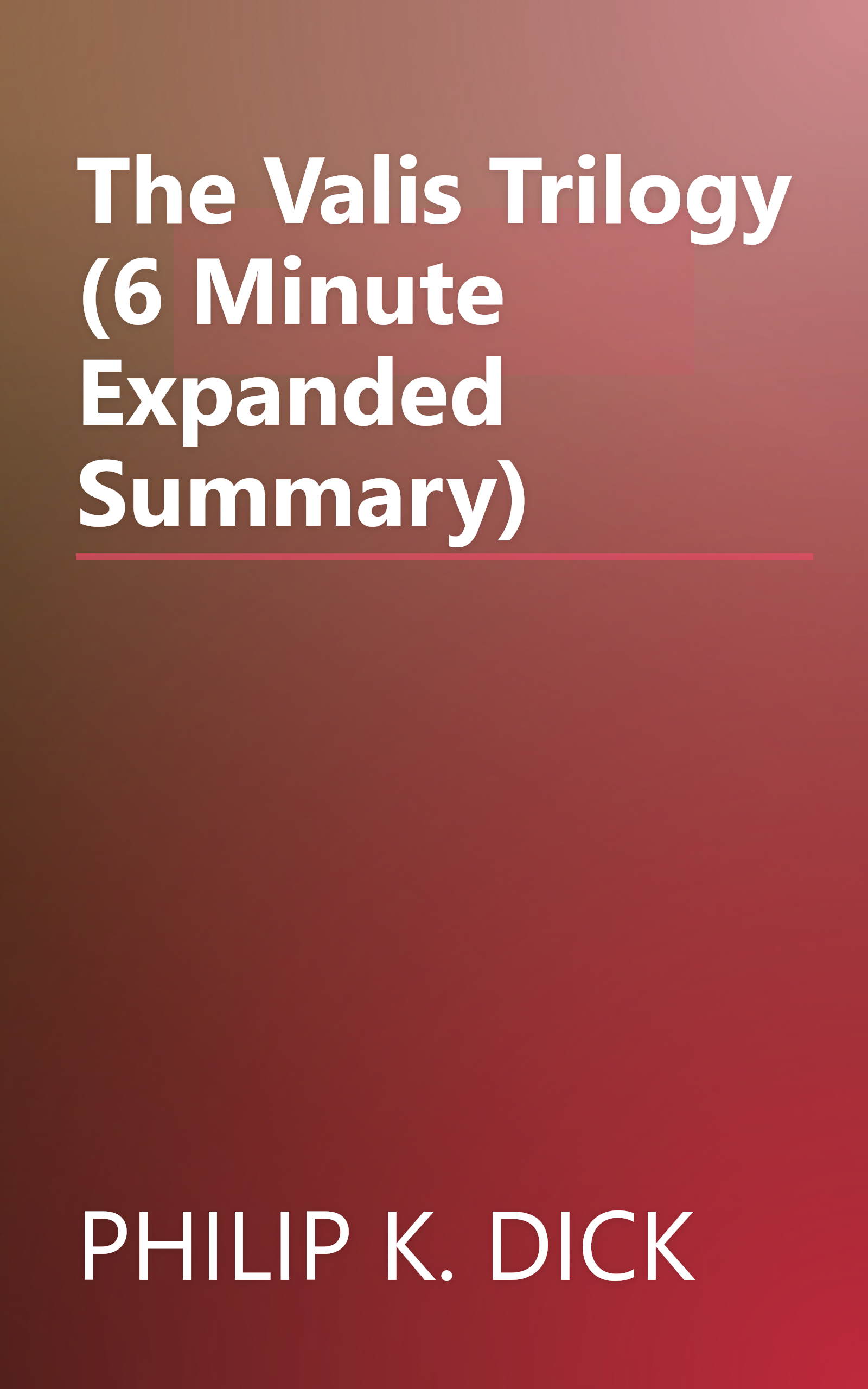 The Valis Trilogy (6 Minute   Expanded Summary) book cover