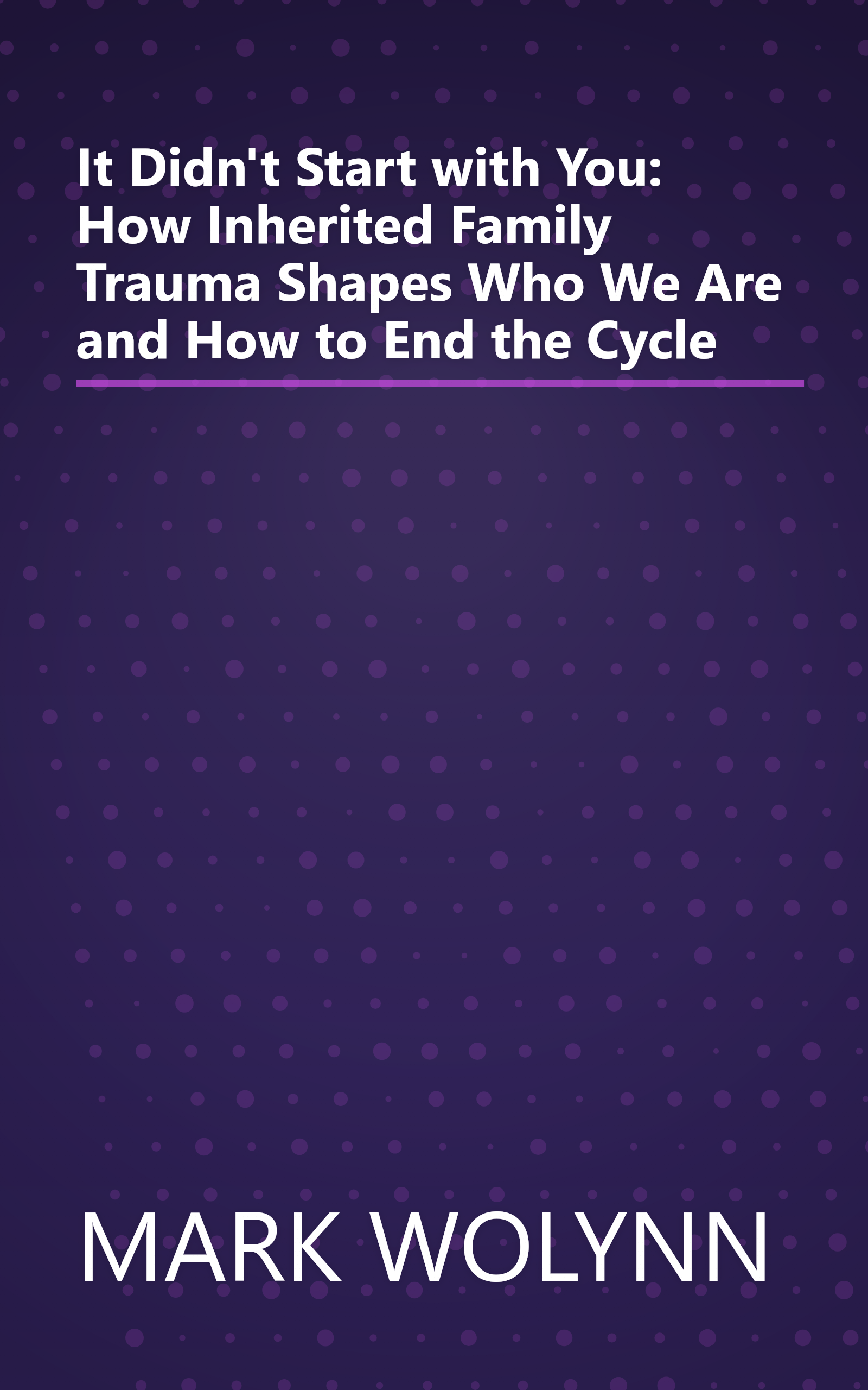 It Didn't Start with You: How Inherited Family Trauma Shapes Who We Are and How to End the Cycle book cover