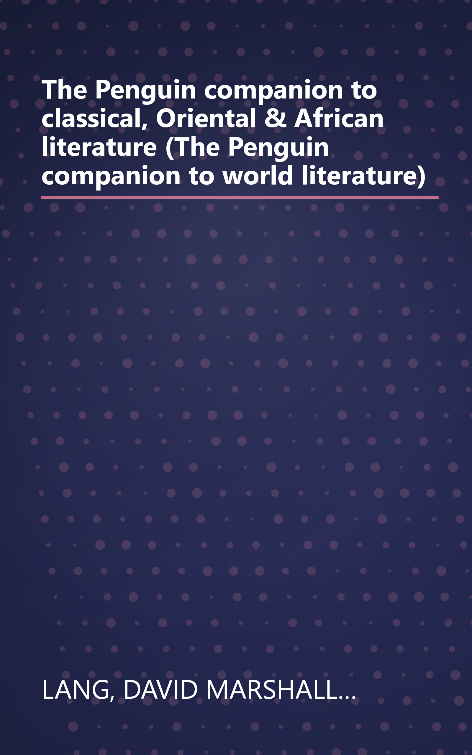 The Penguin companion to classical, Oriental & African literature (The Penguin companion to world literature) book cover