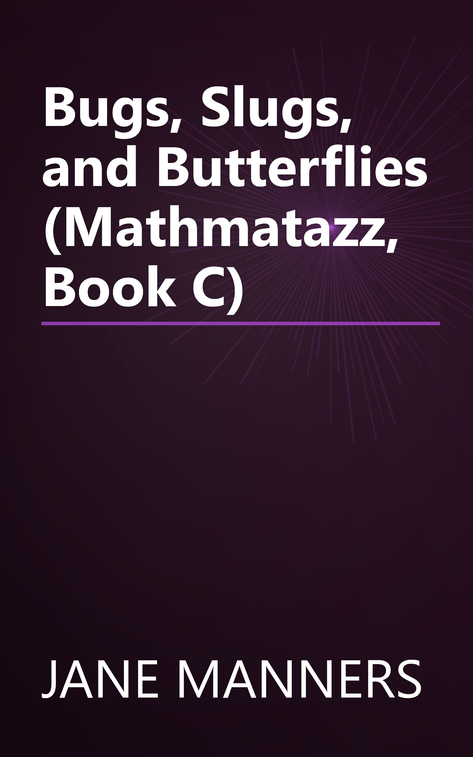 Bugs, Slugs, and Butterflies (Mathmatazz, Book C) book cover