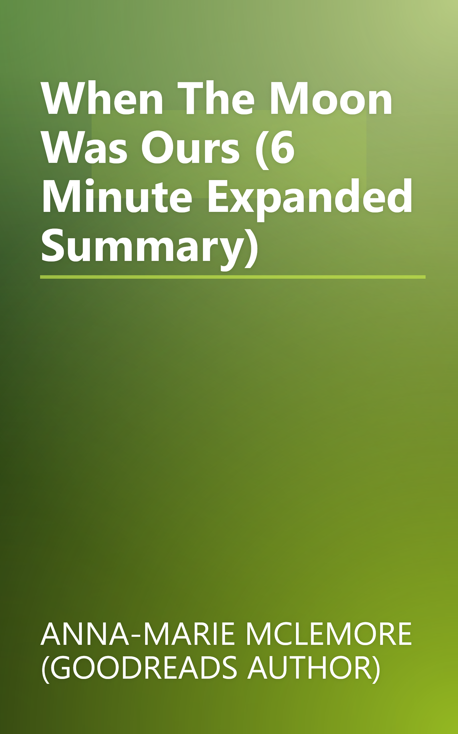 When The Moon Was Ours (6 Minute   Expanded Summary) book cover
