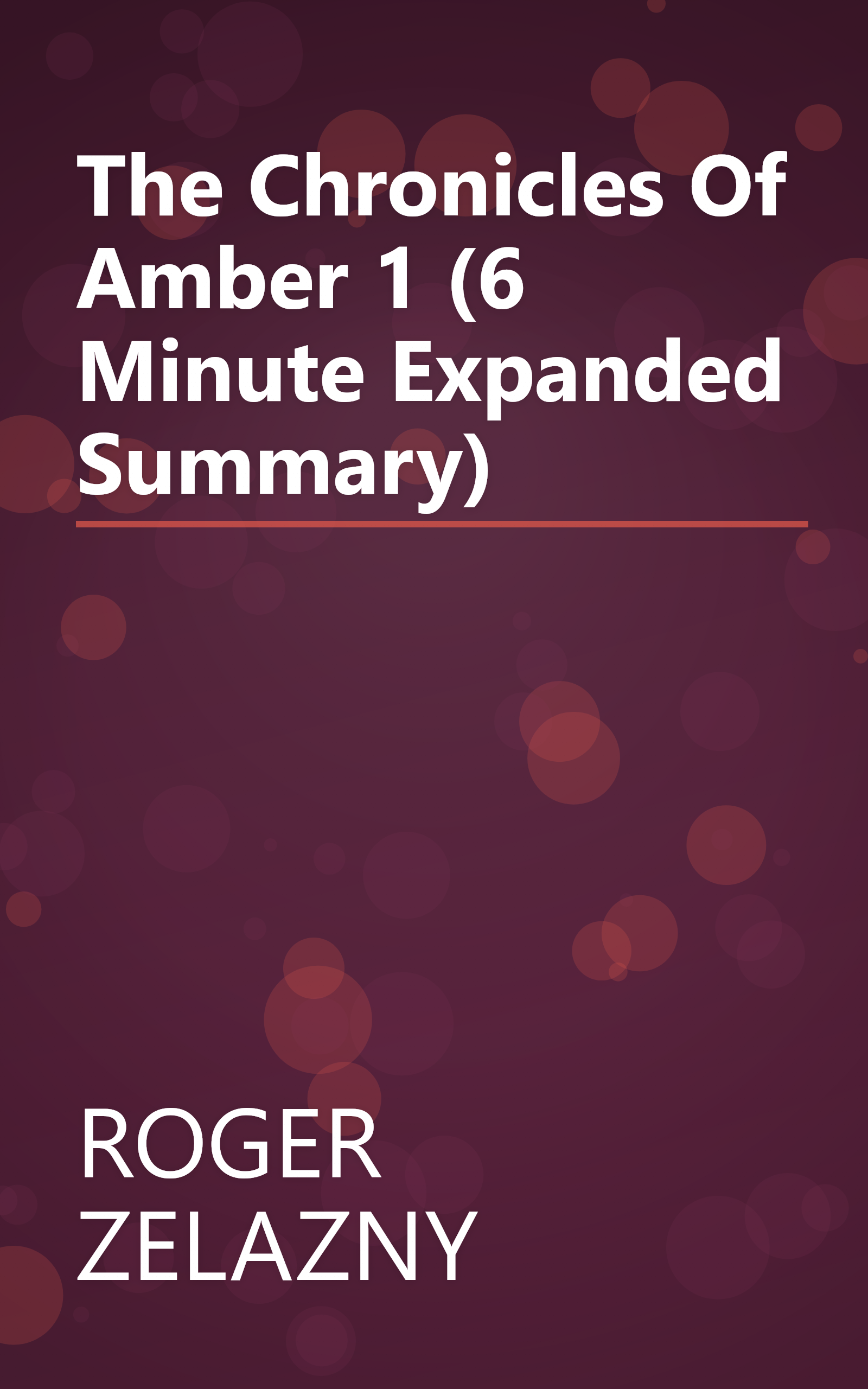 The Chronicles Of Amber 1 (6 Minute   Expanded Summary) book cover