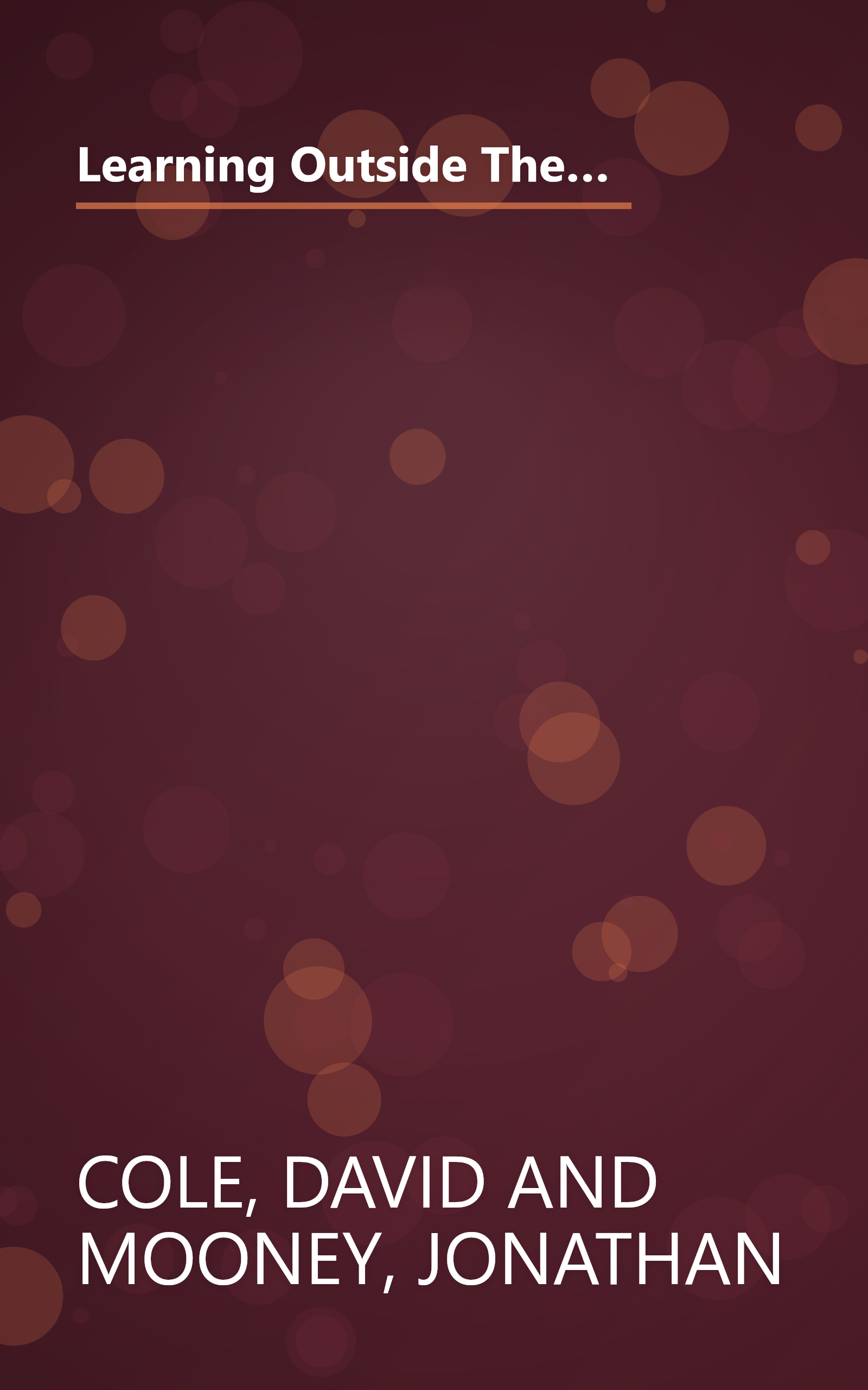 Learning Outside The Lines: Two Ivy League Students with Learning Disabilities and ADHD Give You the Tools for Academic Success and Educational Revolution book cover