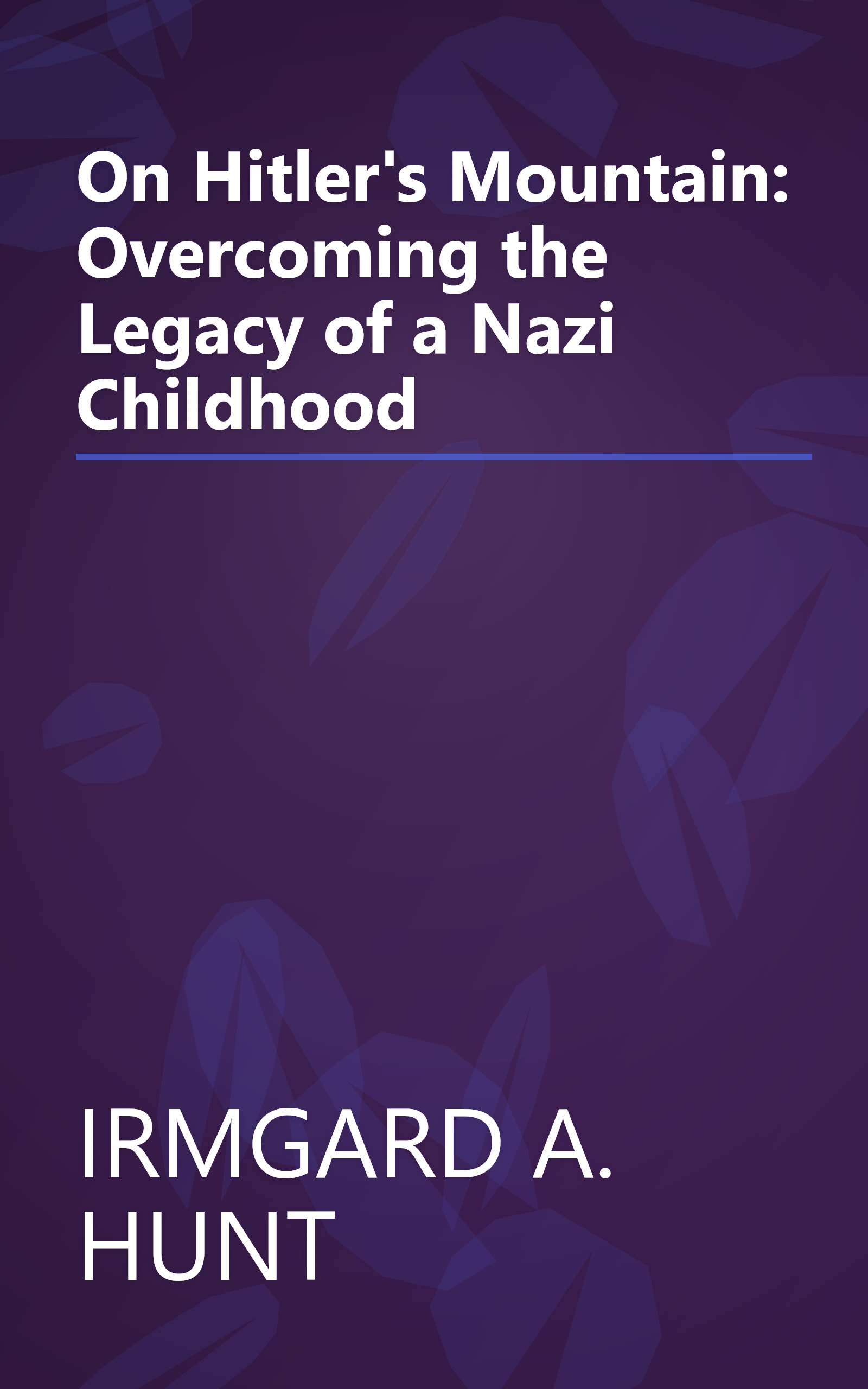 On Hitler's Mountain: Overcoming the Legacy of a Nazi Childhood book cover