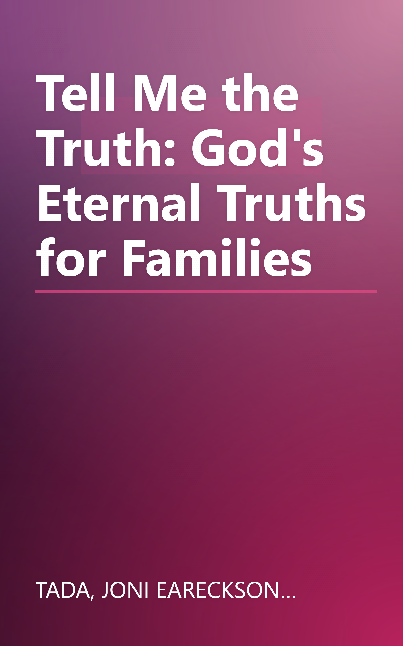 Tell Me the Truth: God's Eternal Truths for Families book cover