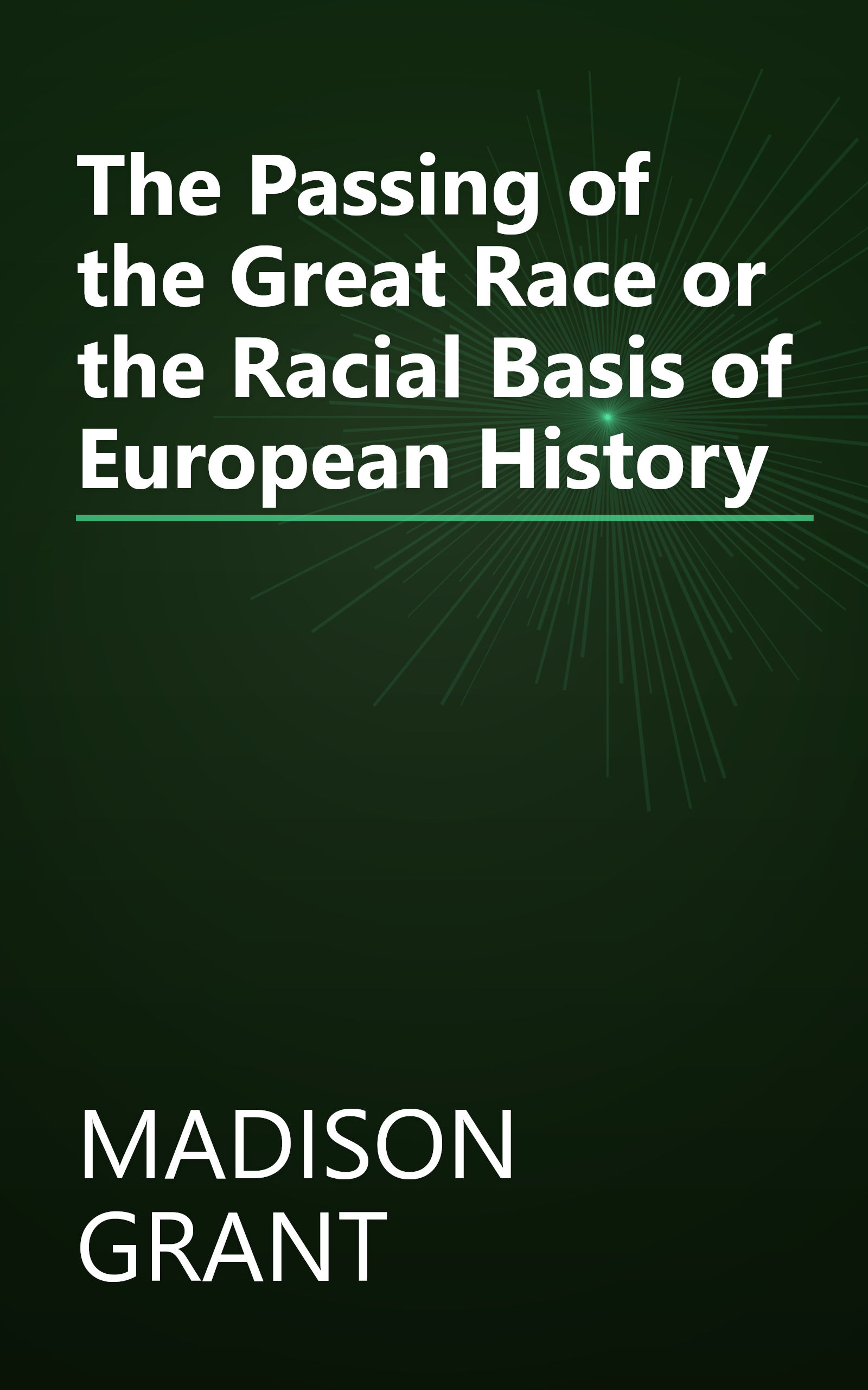 The Passing of the Great Race or the Racial Basis of European History book cover