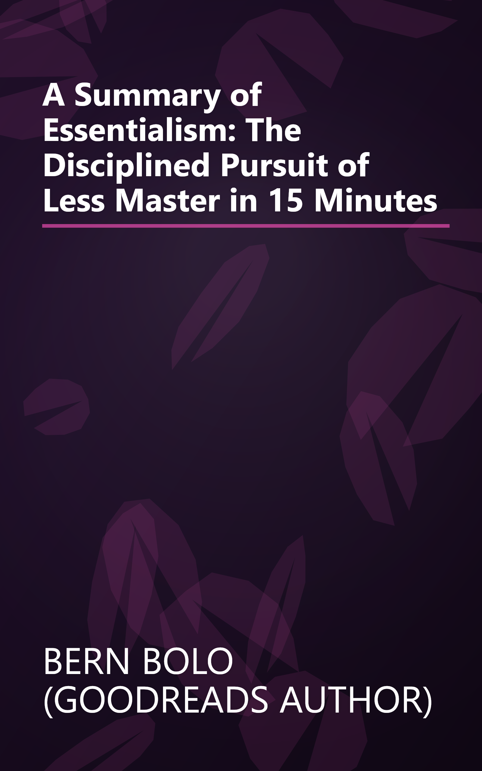 A Summary of Essentialism: The Disciplined Pursuit of Less Master in 15 Minutes book cover