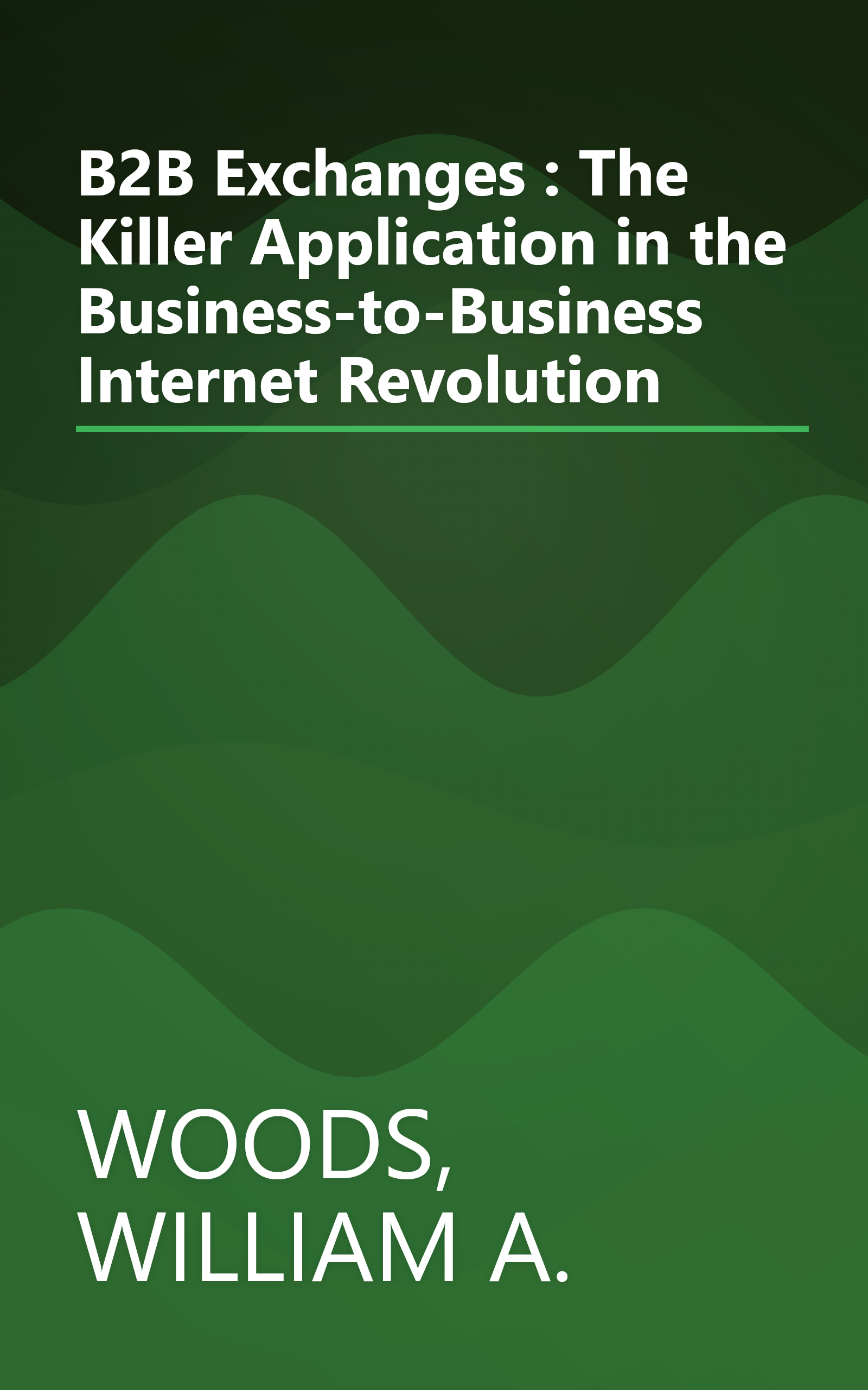 B2B Exchanges : The Killer Application in the Business-to-Business Internet Revolution book cover