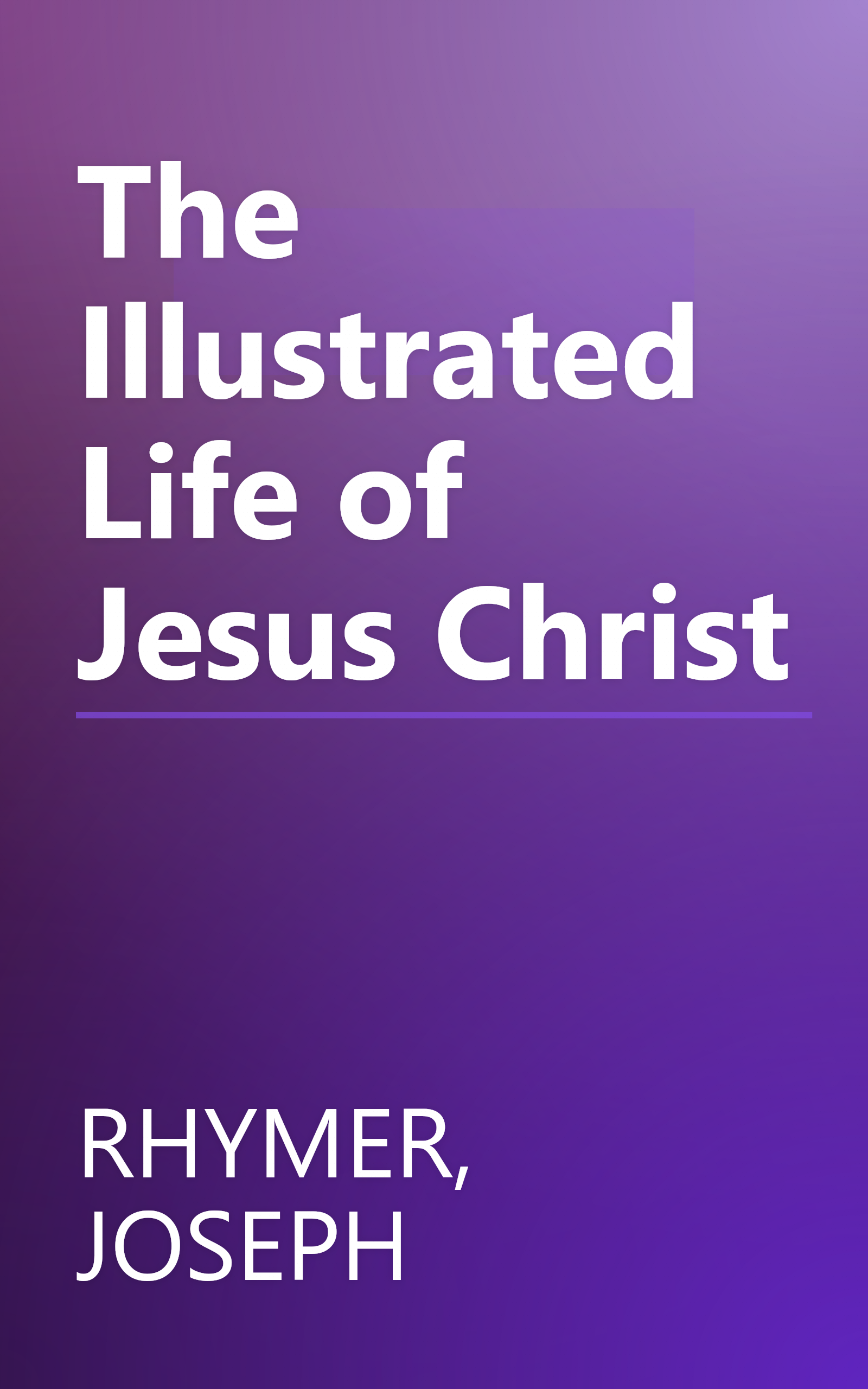 The Illustrated Life of Jesus Christ book cover