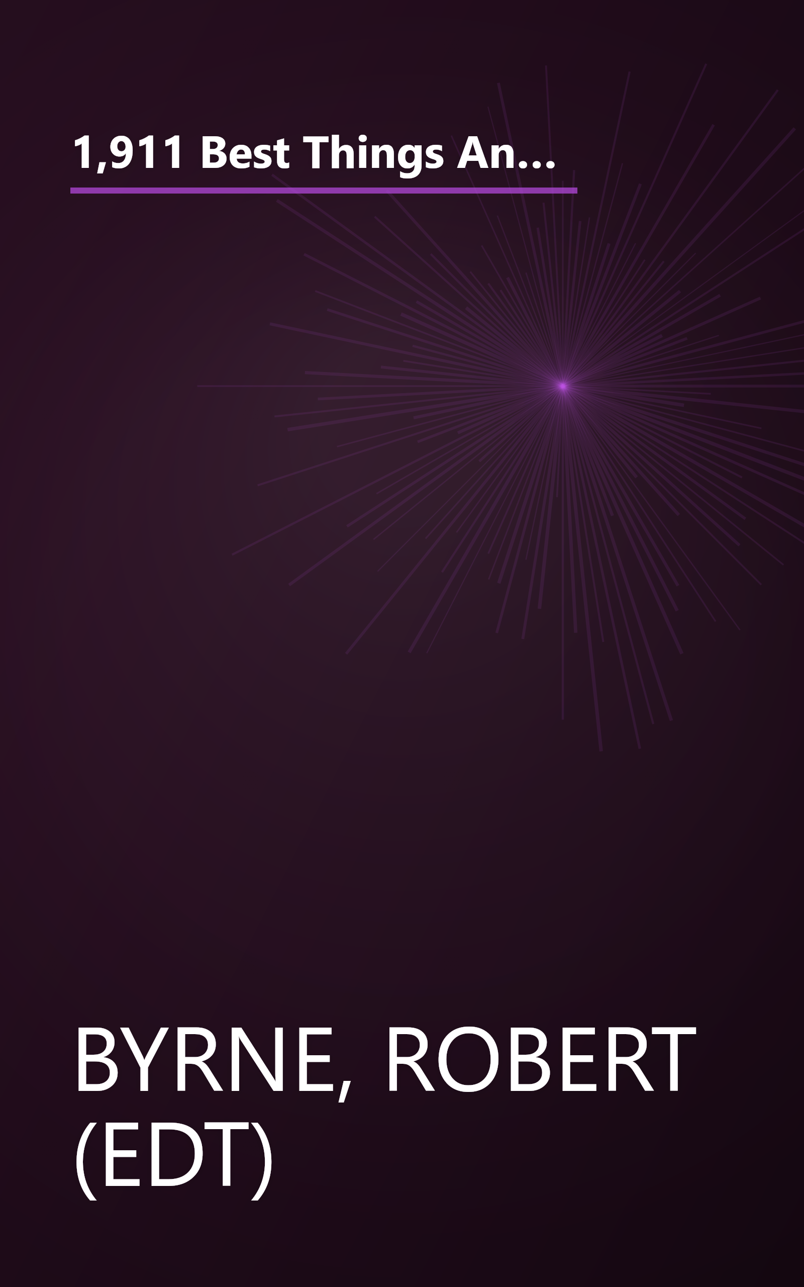 1,911 Best Things Anybody Ever Said: Cynics, Scholars, Comedians, Candidates, Reporters, Writers, Philosophers, and Just About Everyone Else Finally Have Their Say! book cover