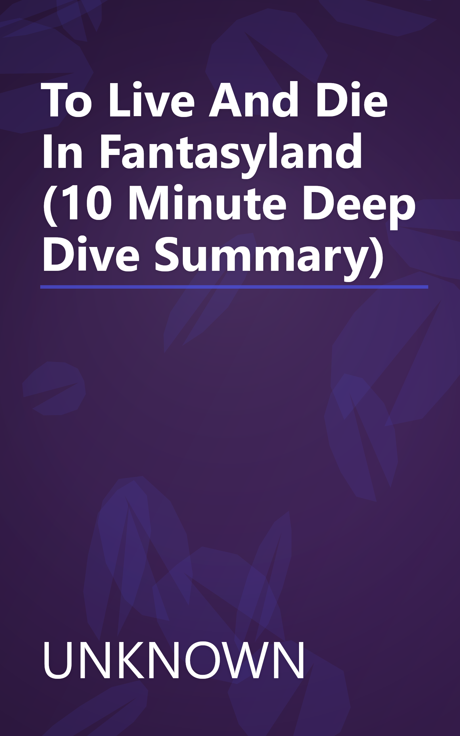 To Live And Die In Fantasyland (10 Minute   Deep Dive Summary) book cover