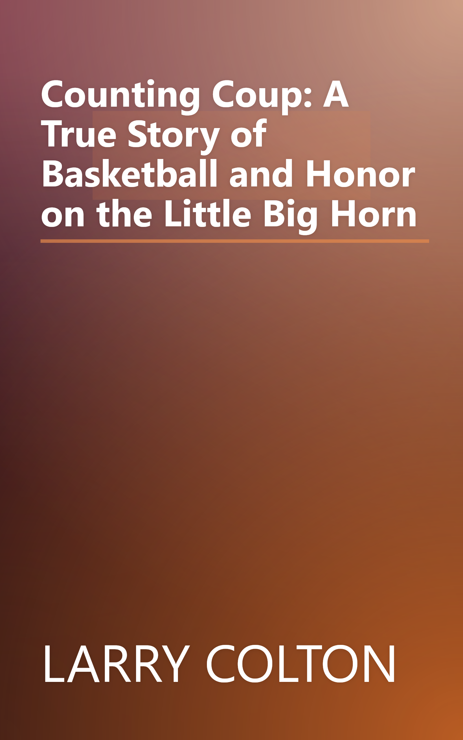 Counting Coup: A True Story of Basketball and Honor on the Little Big Horn book cover