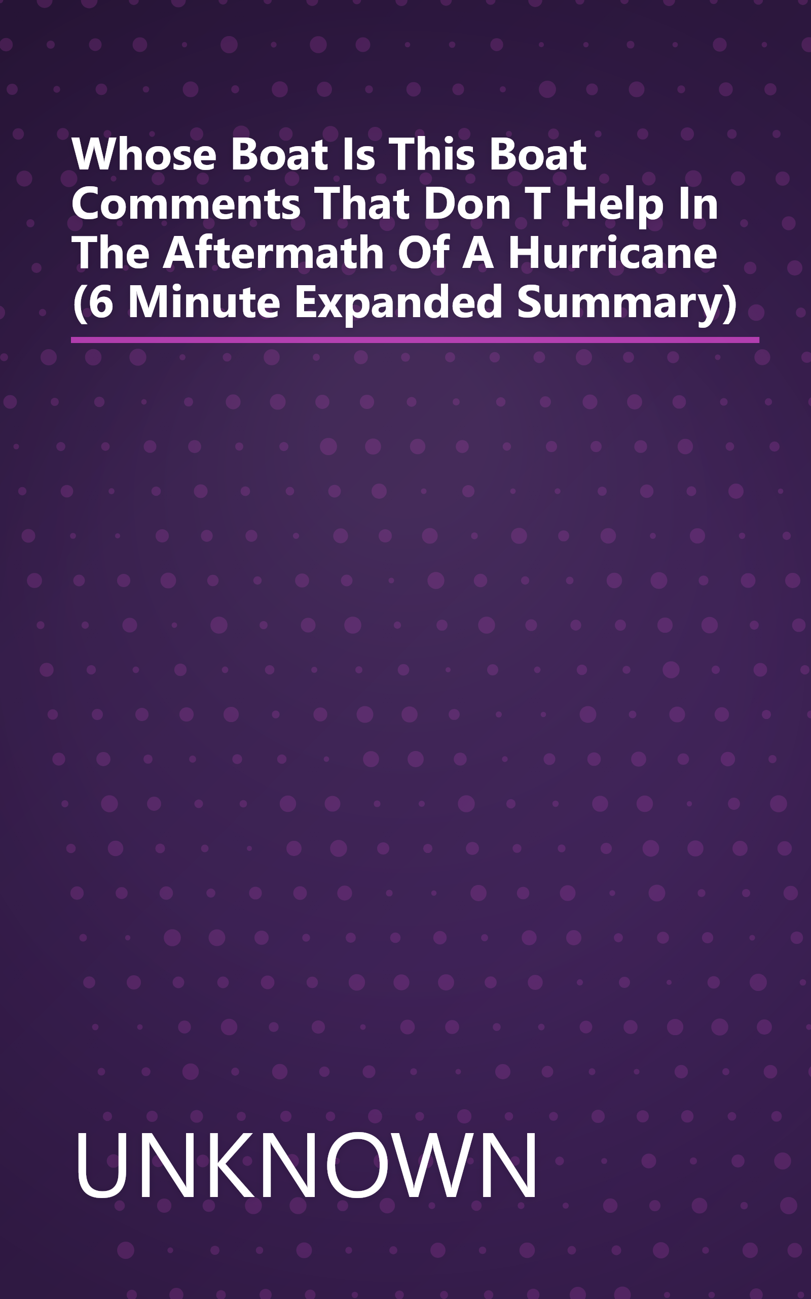 Whose Boat Is This Boat   Comments That Don T Help In The Aftermath Of A Hurricane (6 Minute   Expanded Summary) book cover