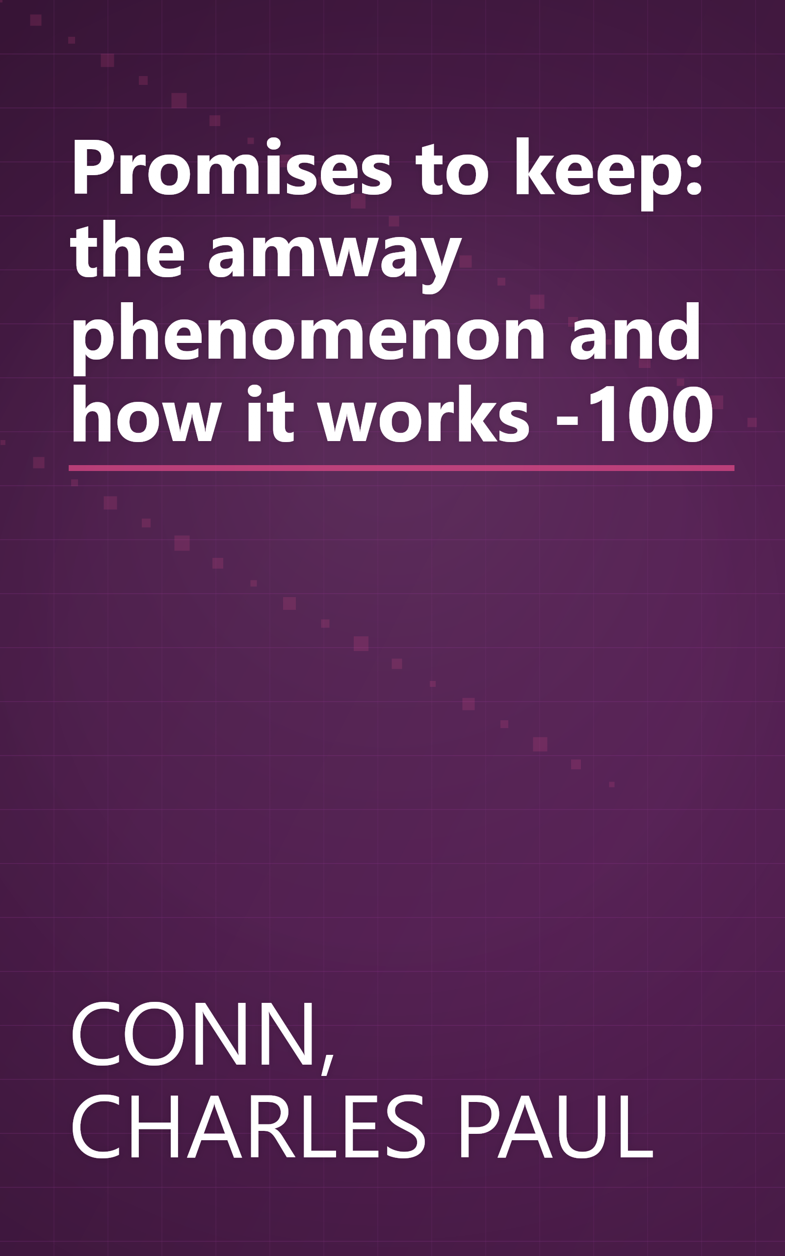 Promises to keep: the amway phenomenon and how it works -100 book cover