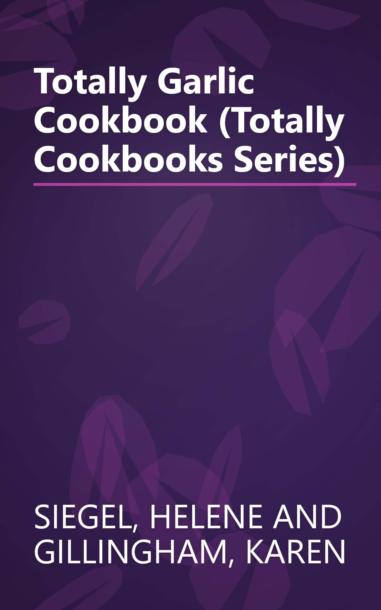 Totally Garlic Cookbook (Totally Cookbooks Series) book cover