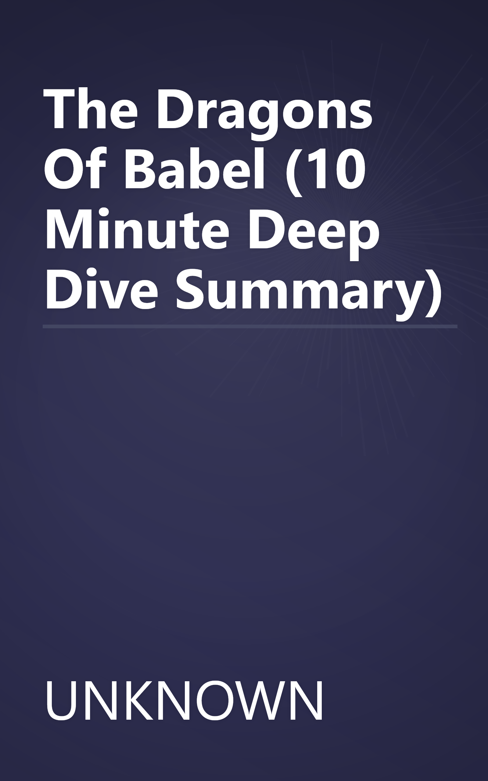 The Dragons Of Babel (10 Minute   Deep Dive Summary) book cover