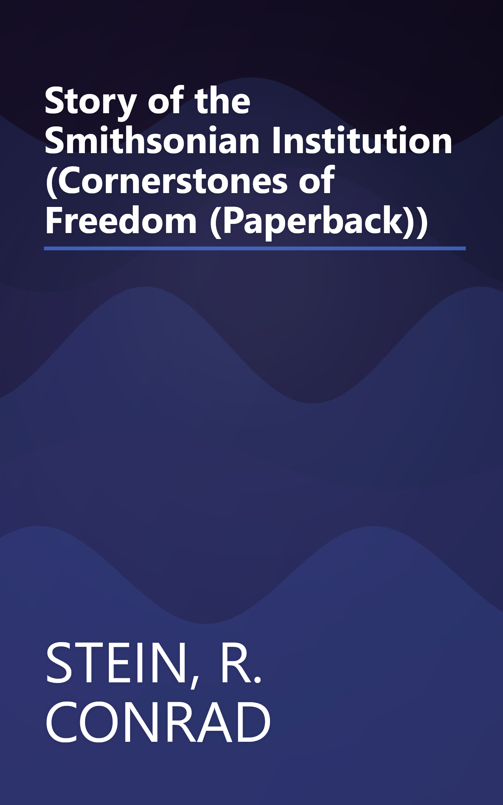 Story of the Smithsonian Institution (Cornerstones of Freedom (Paperback)) book cover