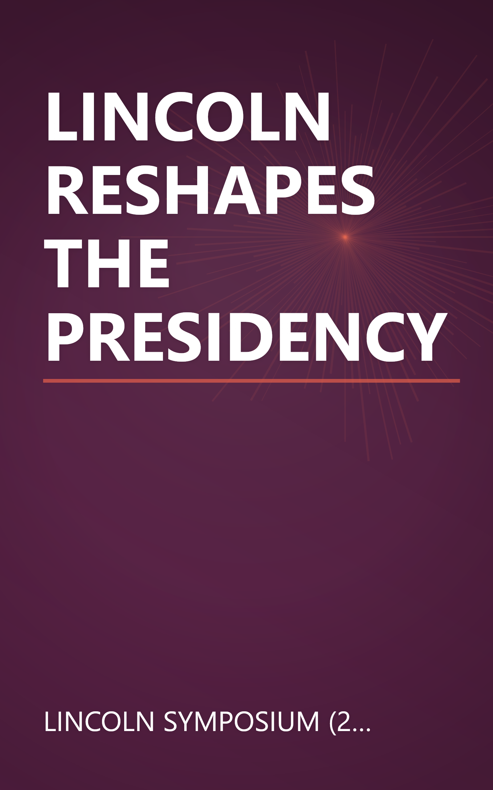 LINCOLN RESHAPES THE PRESIDENCY book cover