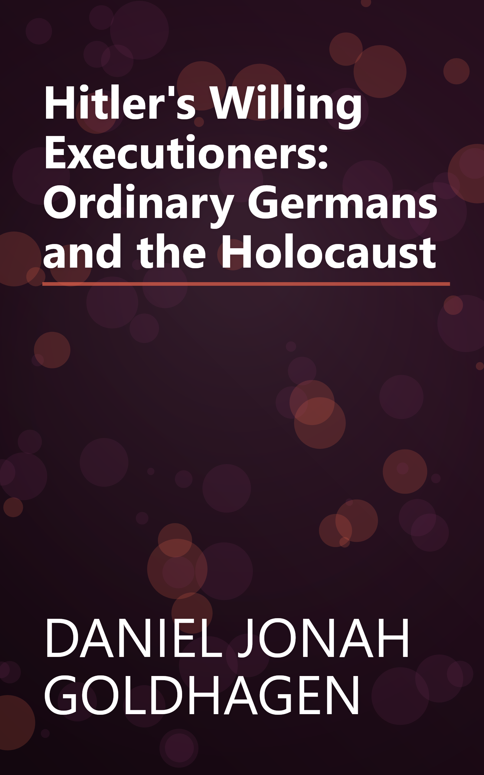 Hitler's Willing Executioners: Ordinary Germans and the Holocaust book cover