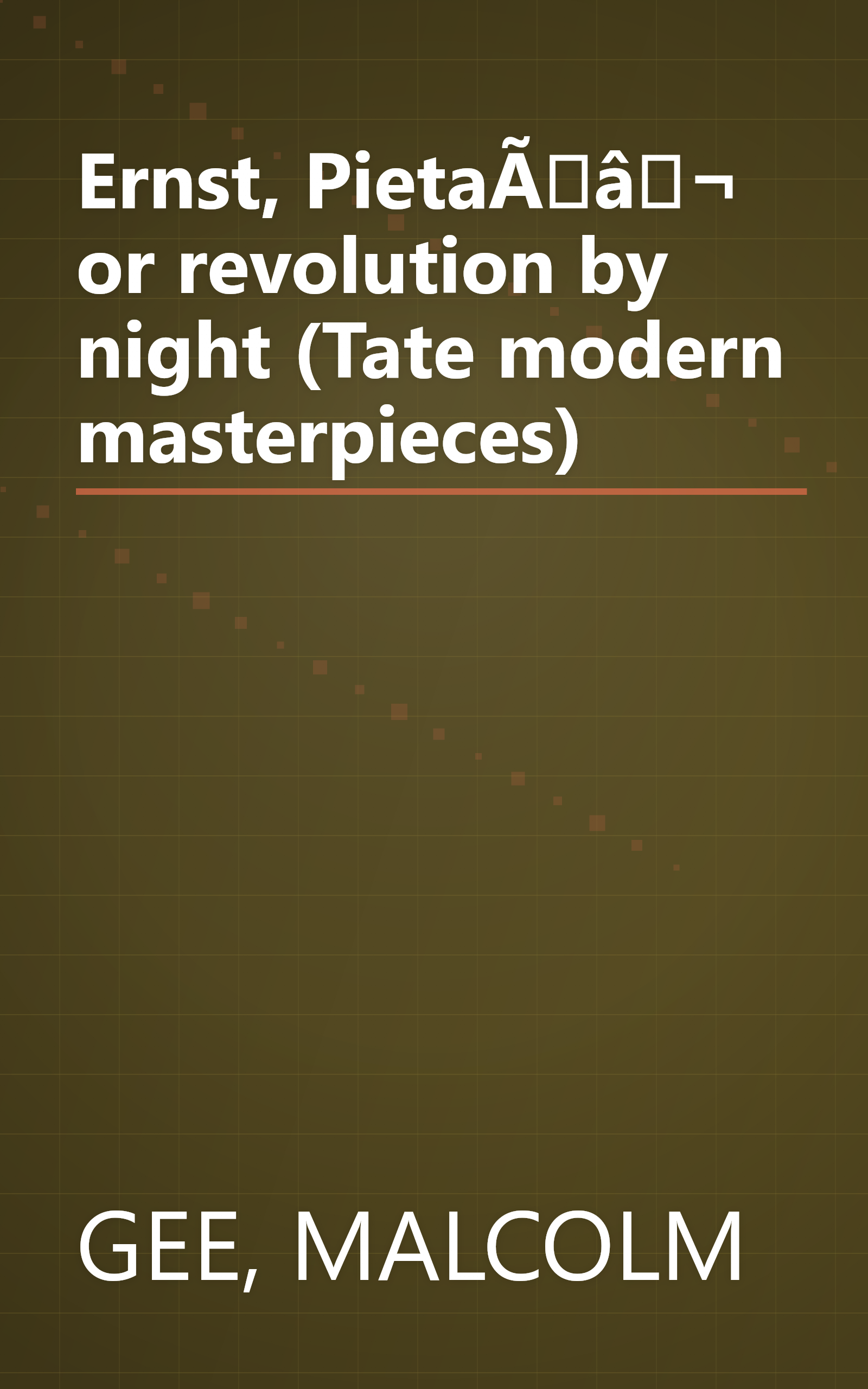 Ernst, PietaÃâ¬ or revolution by night (Tate modern masterpieces) book cover