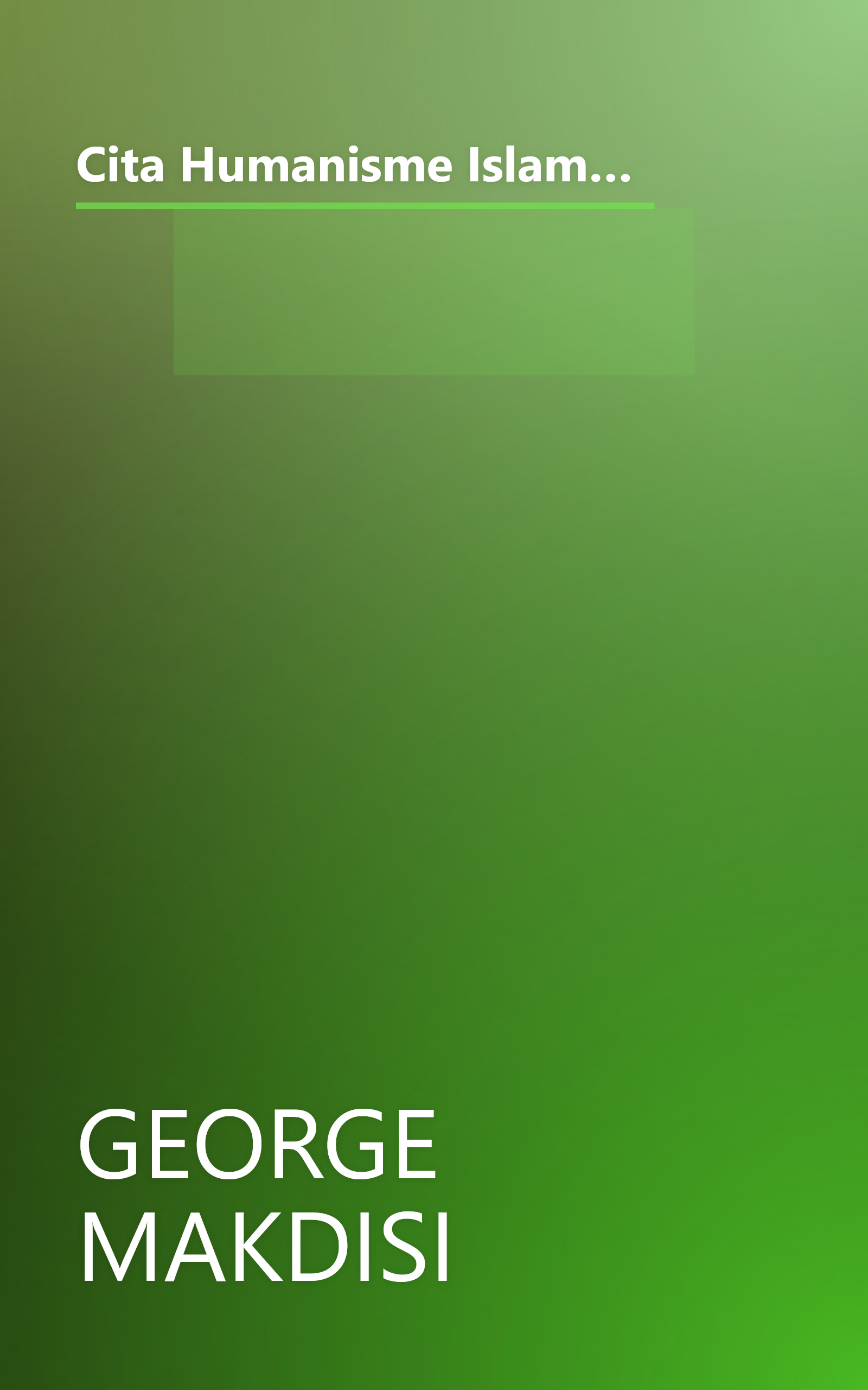Cita Humanisme Islam. Panorama Kebangkitan Intelektual dan Budaya Islam dan Pengaruhnya Terhadap Renaisans Barat book cover