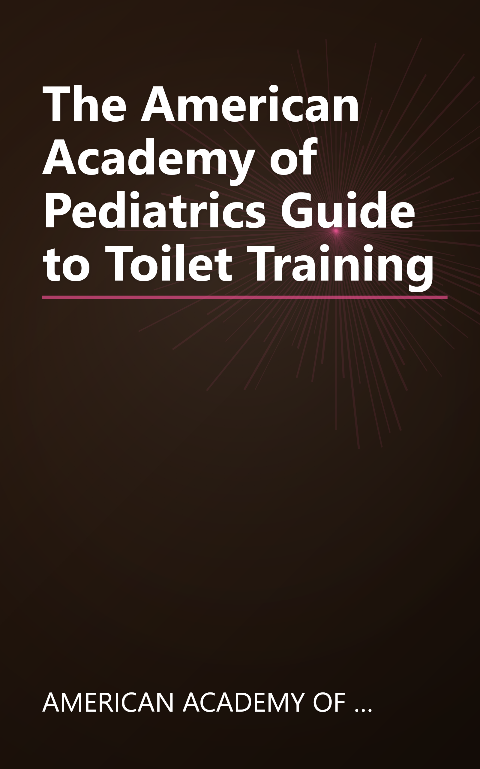 The American Academy of Pediatrics Guide to Toilet Training book cover