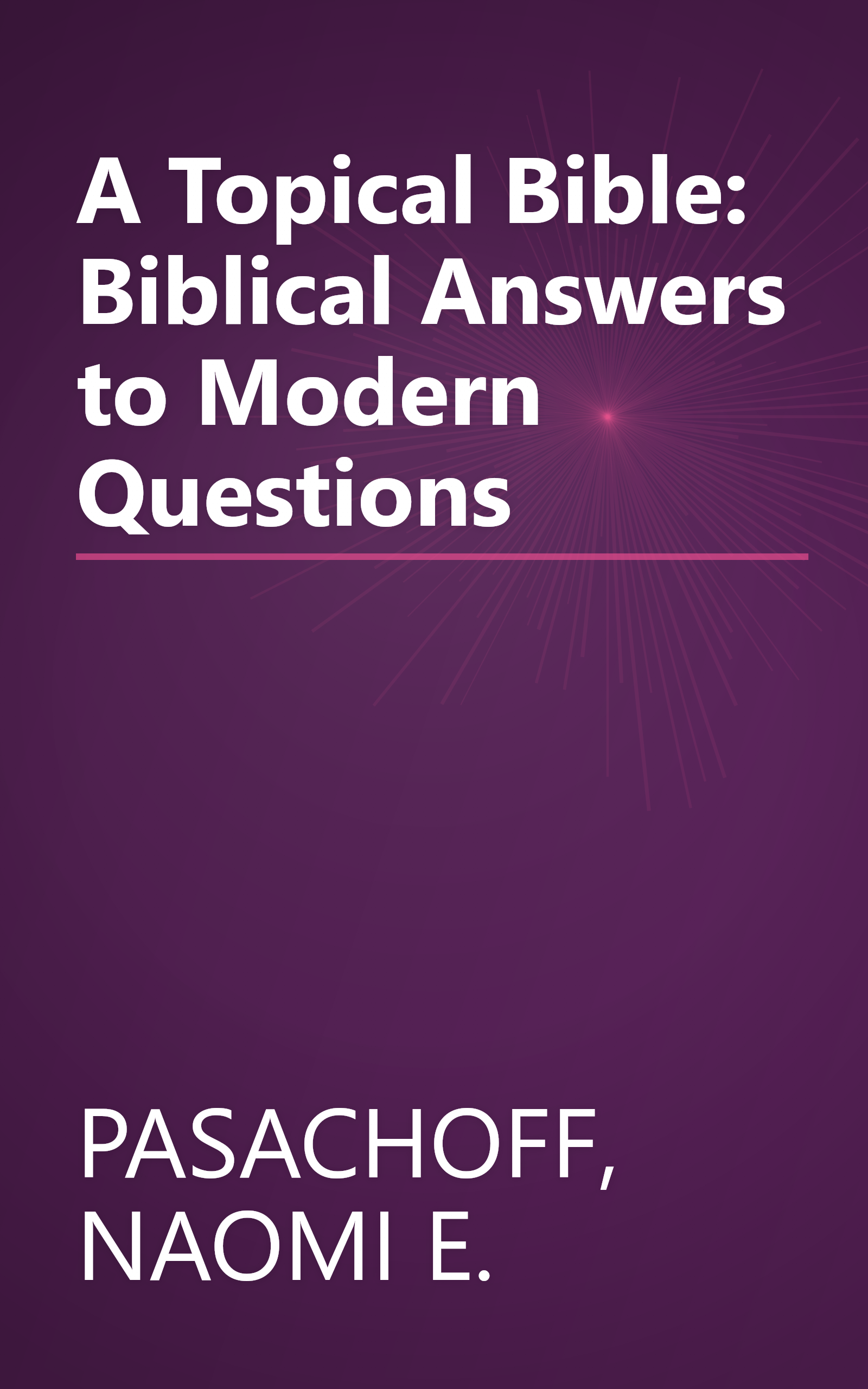 A Topical Bible: Biblical Answers to Modern Questions book cover