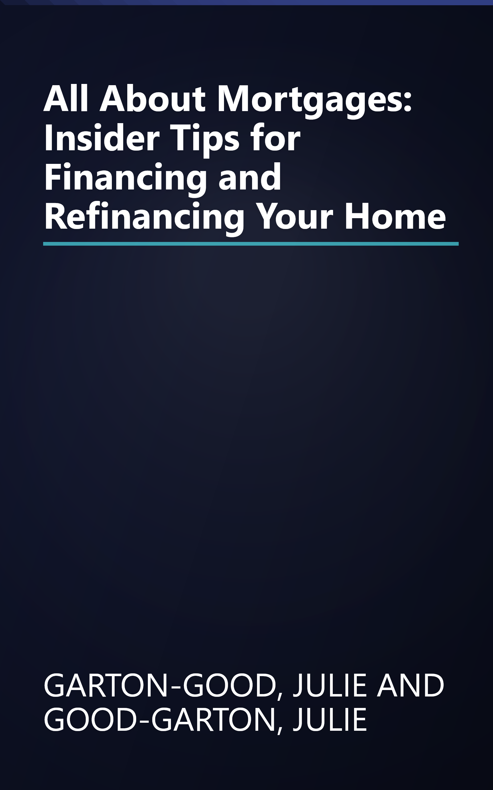 All About Mortgages: Insider Tips for Financing and Refinancing Your Home book cover