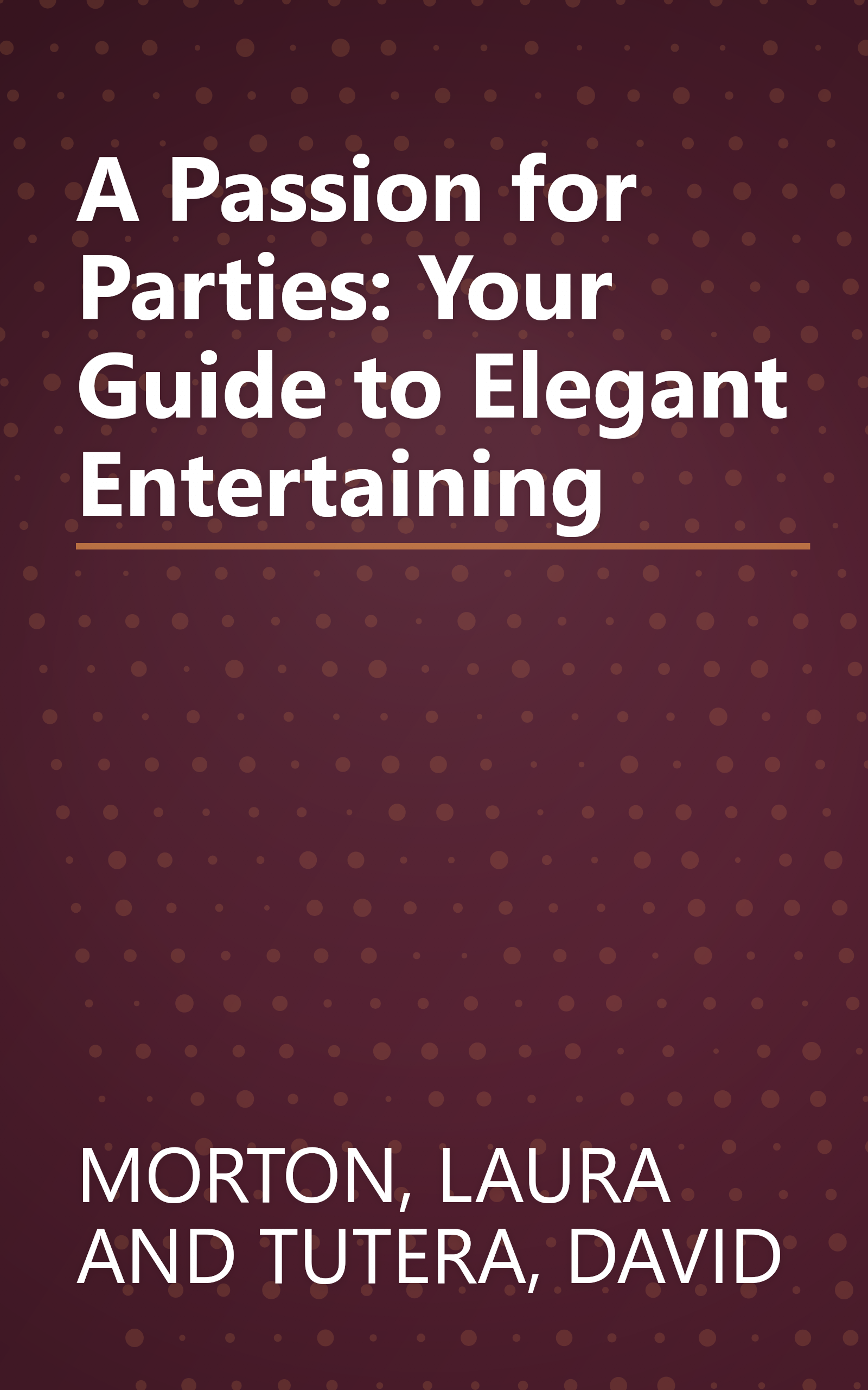 A Passion for Parties: Your Guide to Elegant Entertaining book cover
