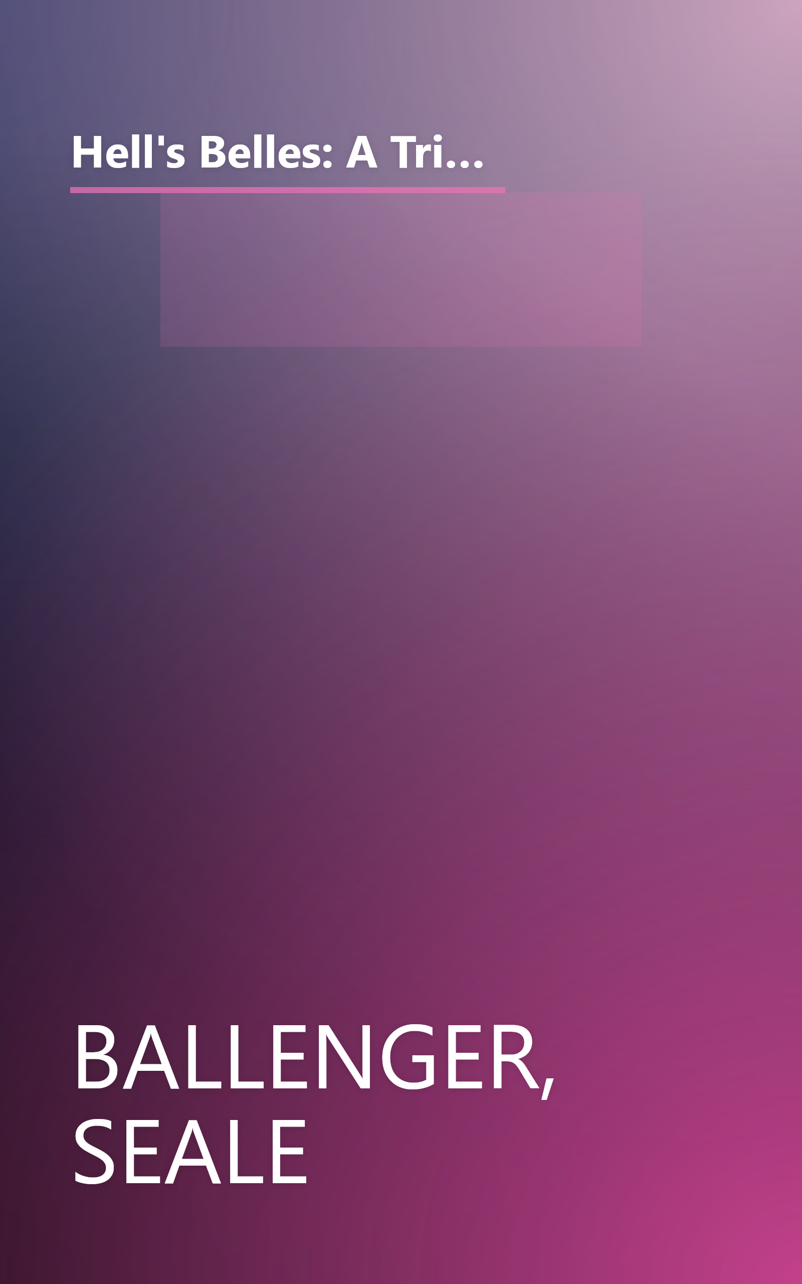 Hell's Belles: A Tribute to the Spitfires, Bad Seeds, and Steel Magnolias of the New and Old South (Tribute to the Spitfires, Bad Seeds & Steel Magnolias of the) book cover