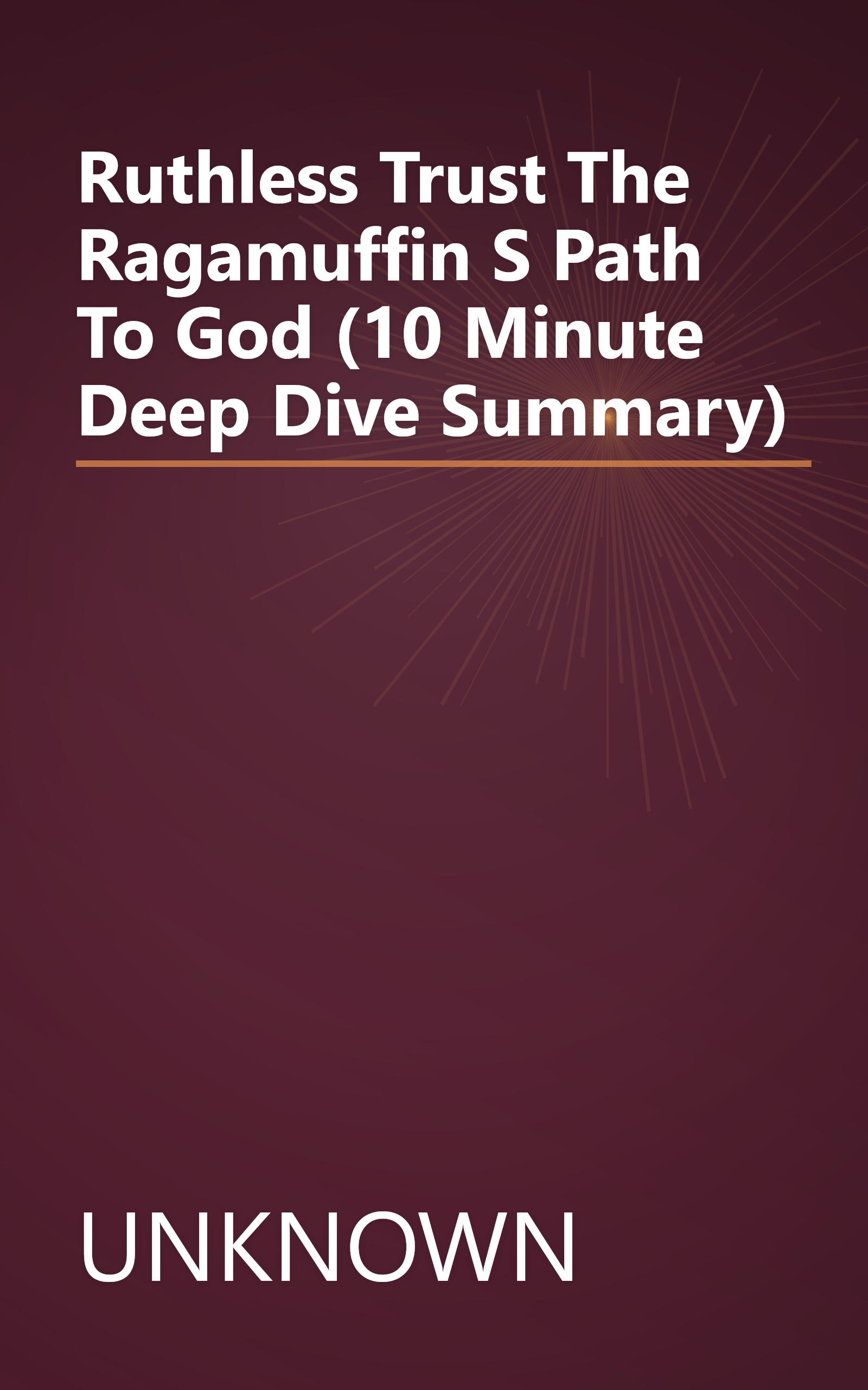 Ruthless Trust  The Ragamuffin S Path To God (10 Minute   Deep Dive Summary) book cover