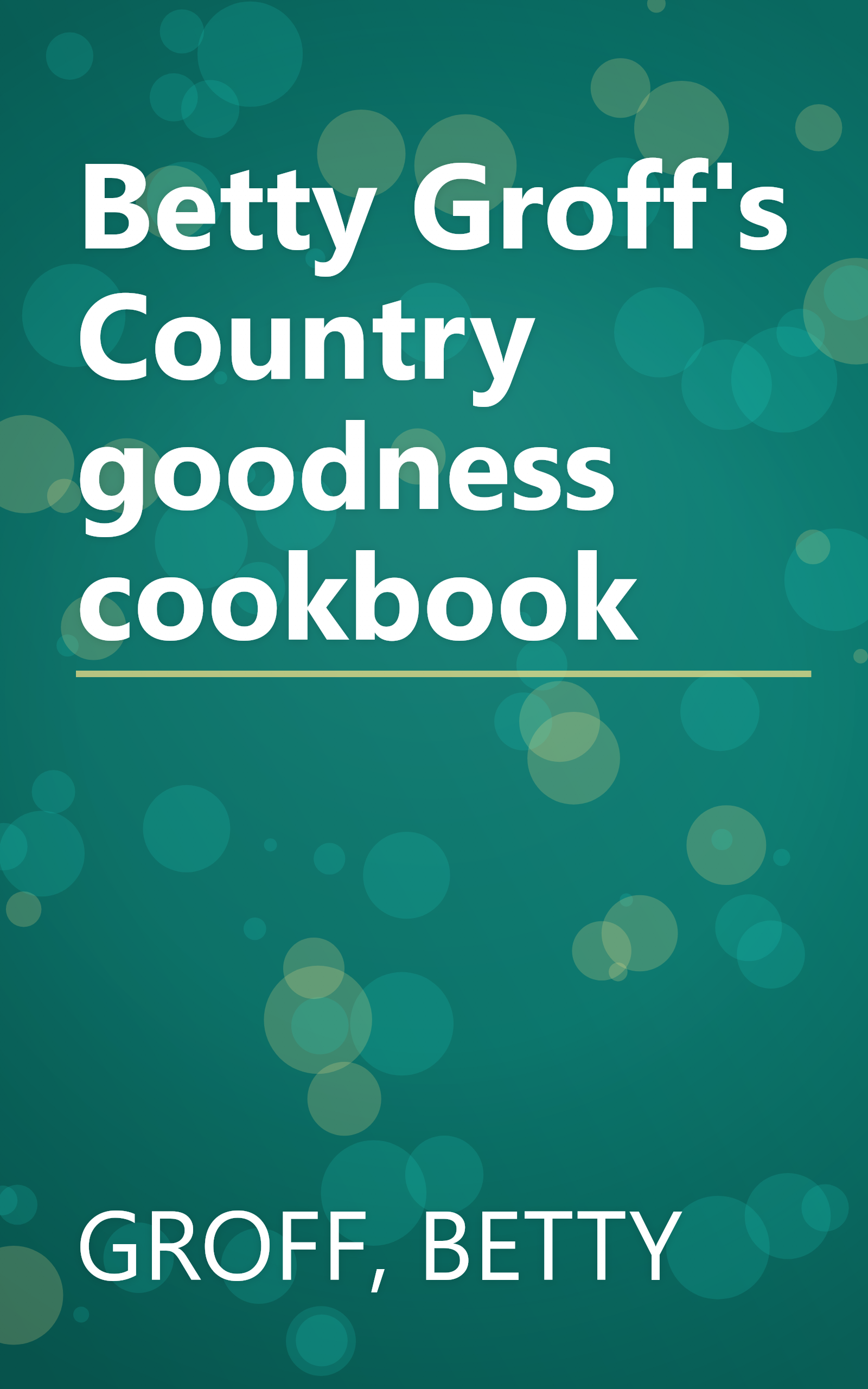 Betty Groff's Country goodness cookbook book cover