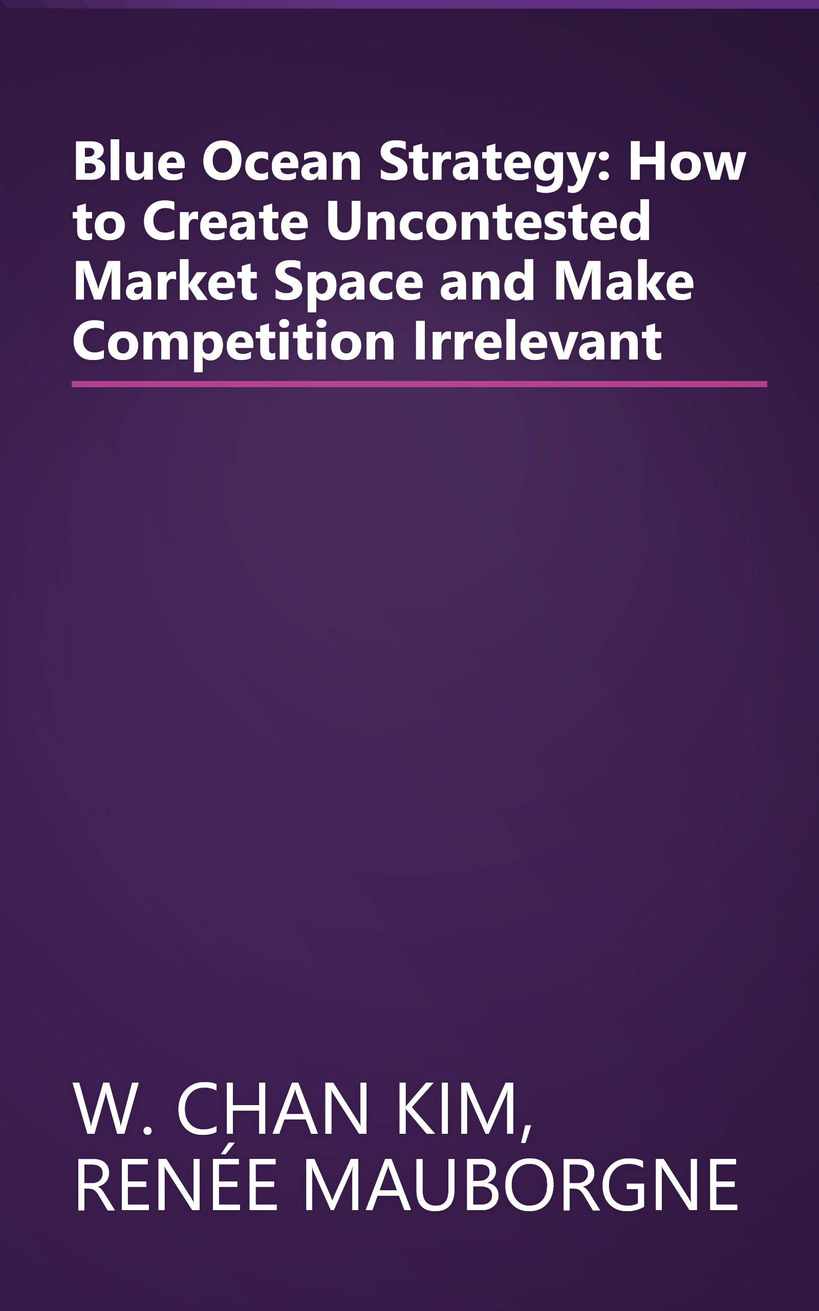 Blue Ocean Strategy: How to Create Uncontested Market Space and Make Competition Irrelevant book cover