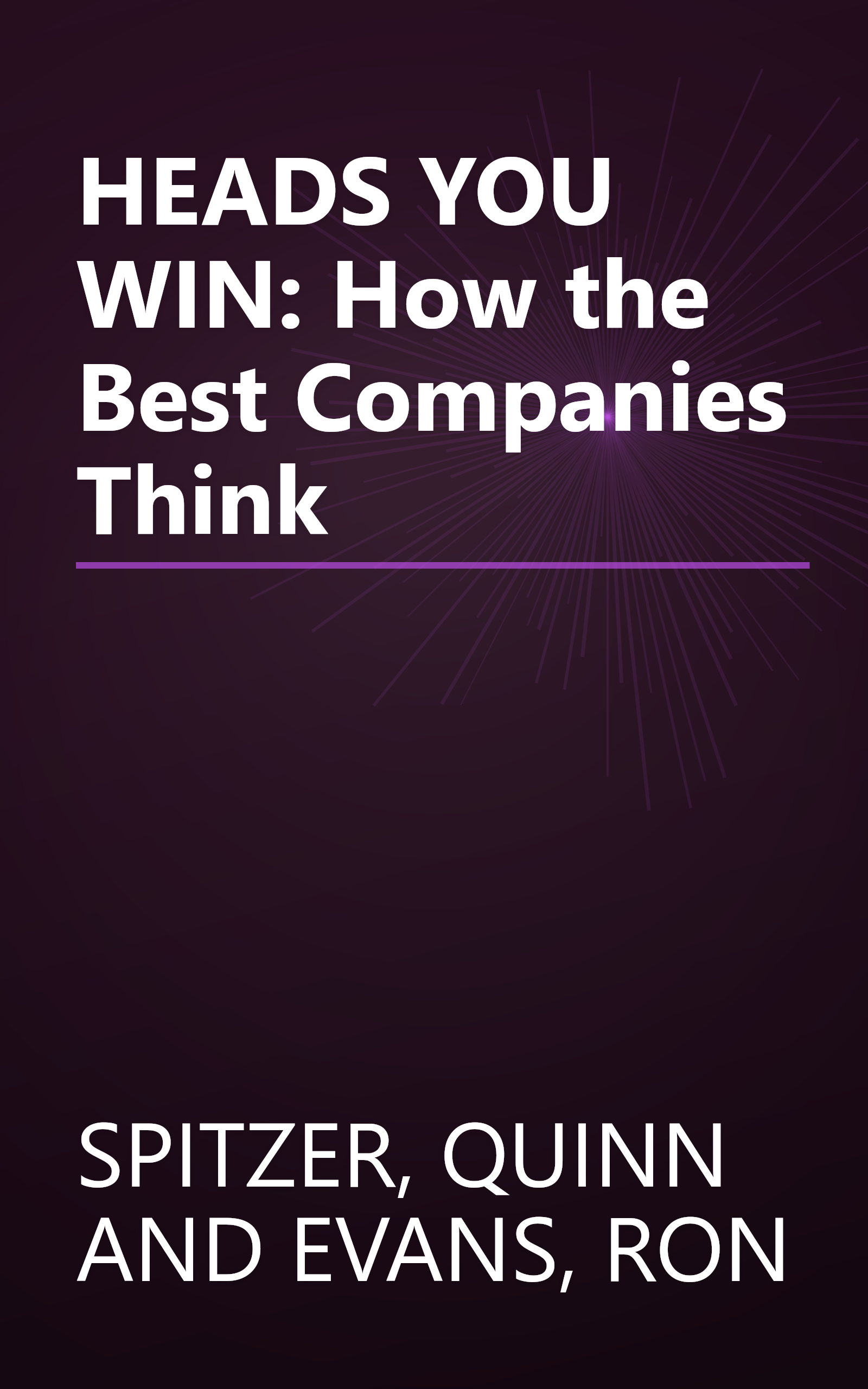 HEADS YOU WIN: How the Best Companies Think book cover