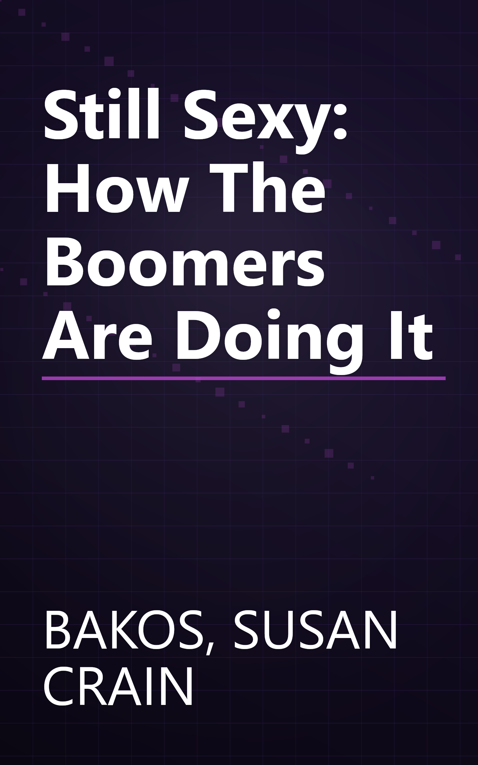 Still Sexy: How The Boomers Are Doing It book cover