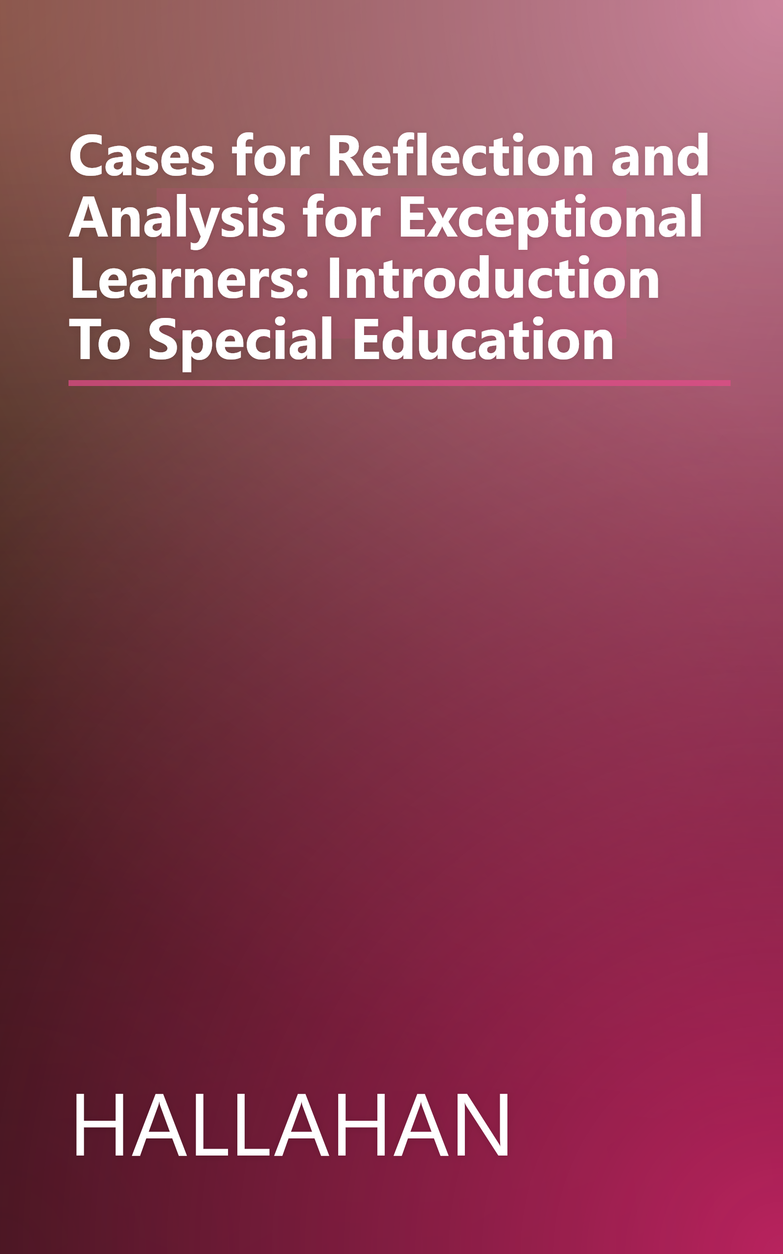 Cases for Reflection and Analysis for Exceptional Learners: Introduction To Special Education book cover