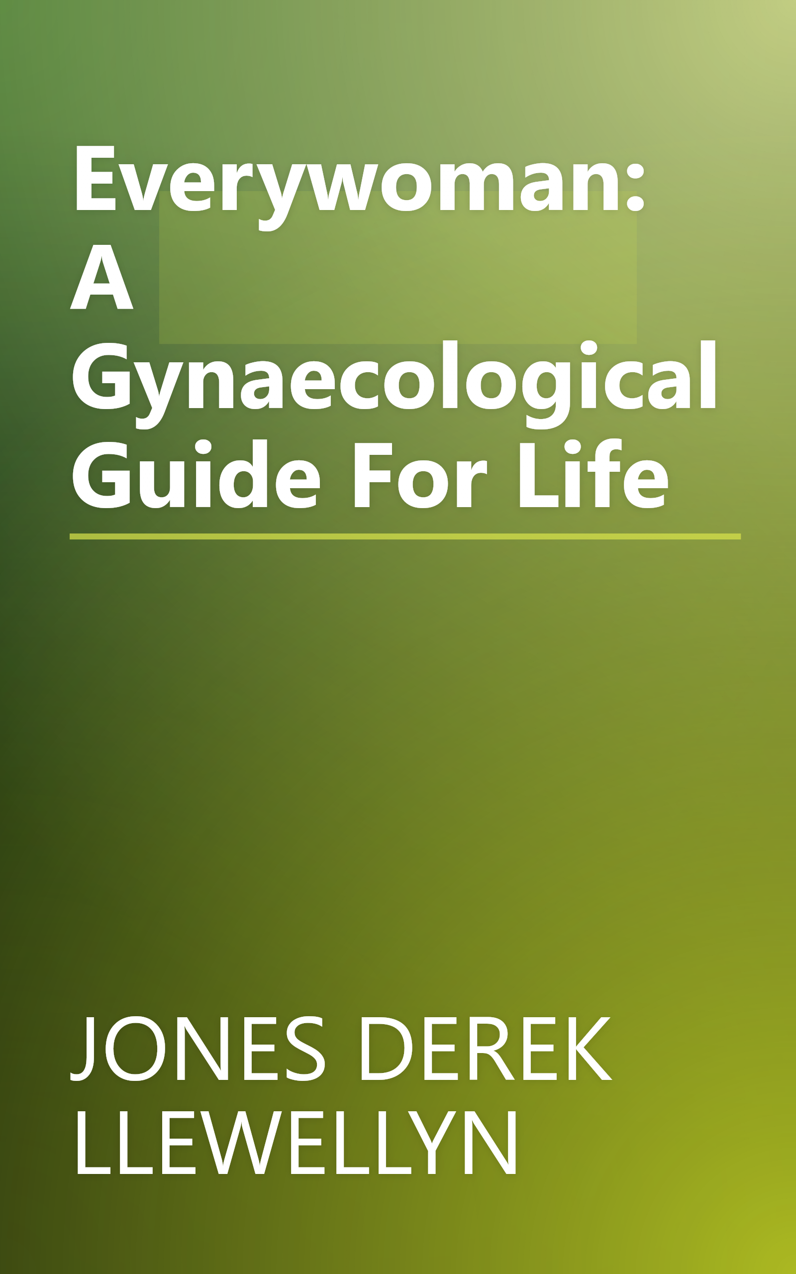 Everywoman: A Gynaecological Guide For Life book cover