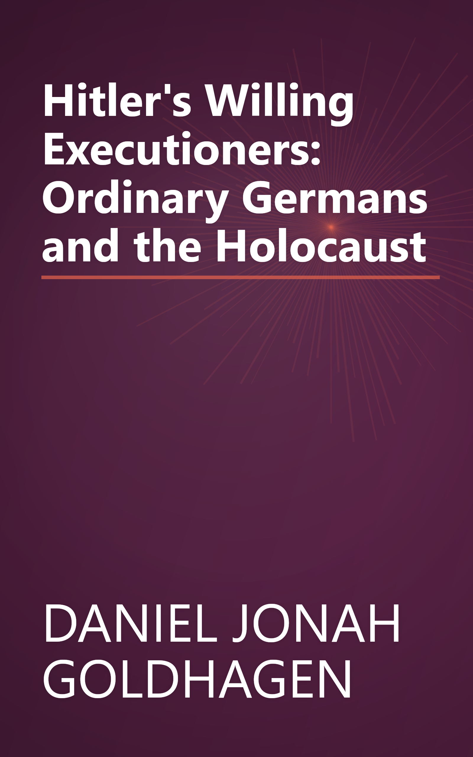 Hitler's Willing Executioners: Ordinary Germans and the Holocaust book cover