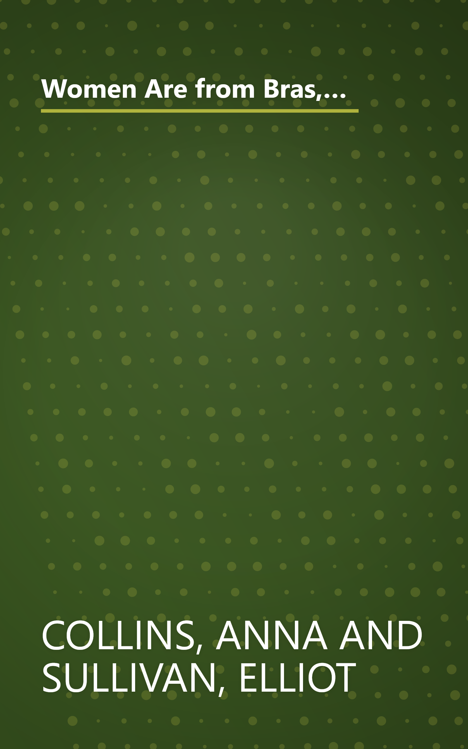 Women Are from Bras, Men Are from Penus: A Survival Guide for Bypassing Communication and Getting Even in Your      Relationships book cover